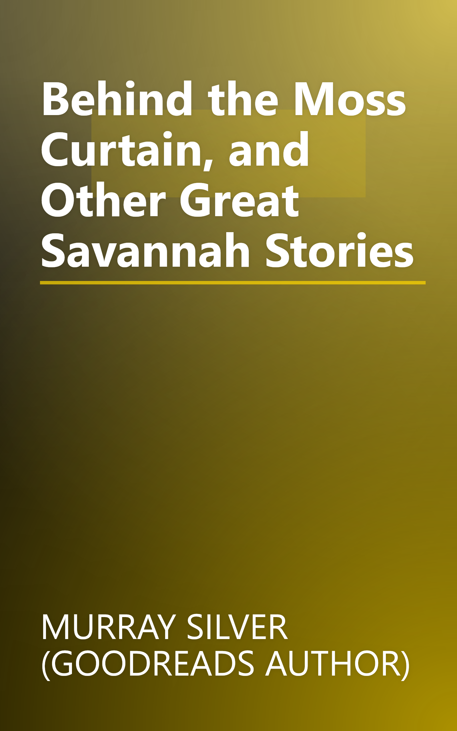 Behind the Moss Curtain, and Other Great Savannah Stories book cover