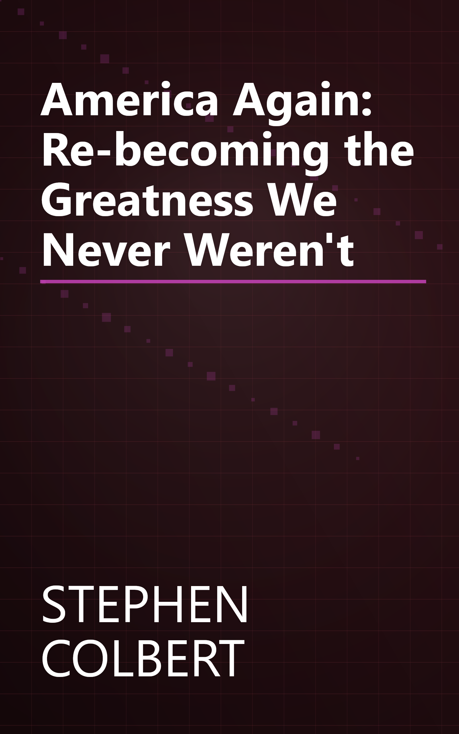 America Again: Re-becoming the Greatness We Never Weren't book cover