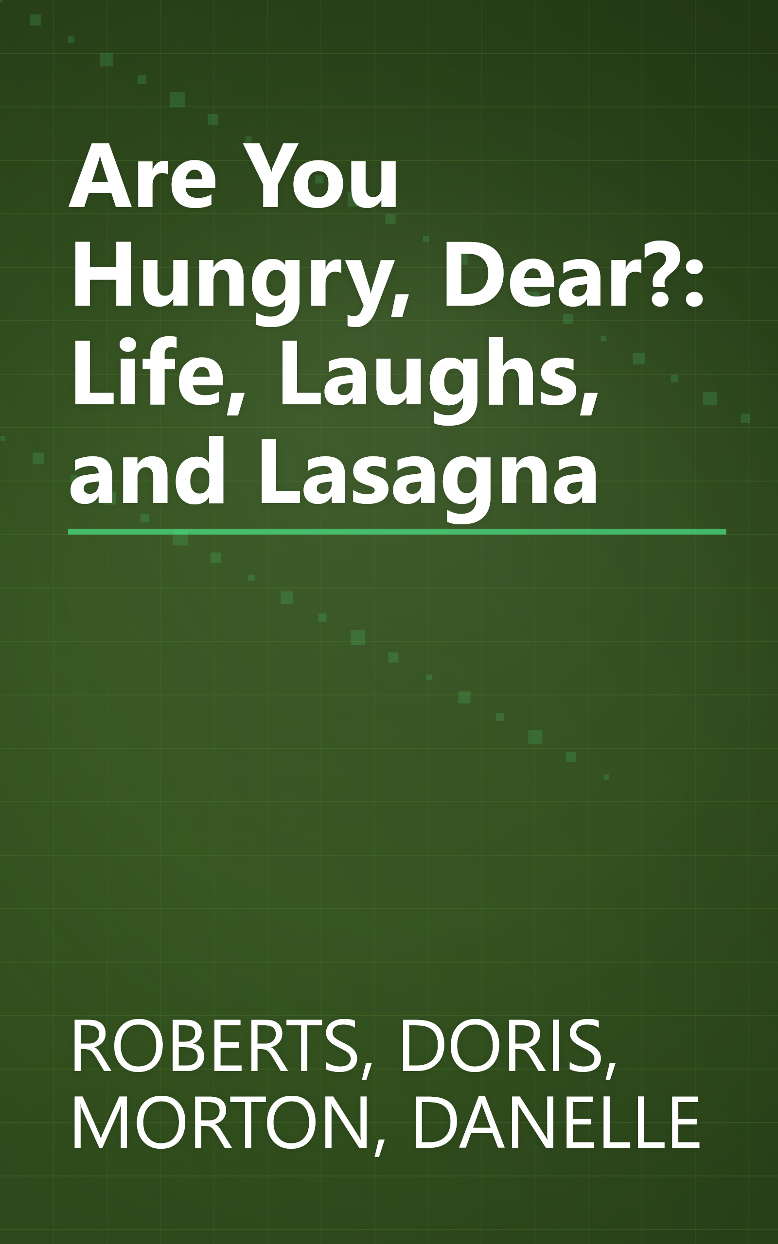 Are You Hungry, Dear?: Life, Laughs, and Lasagna book cover