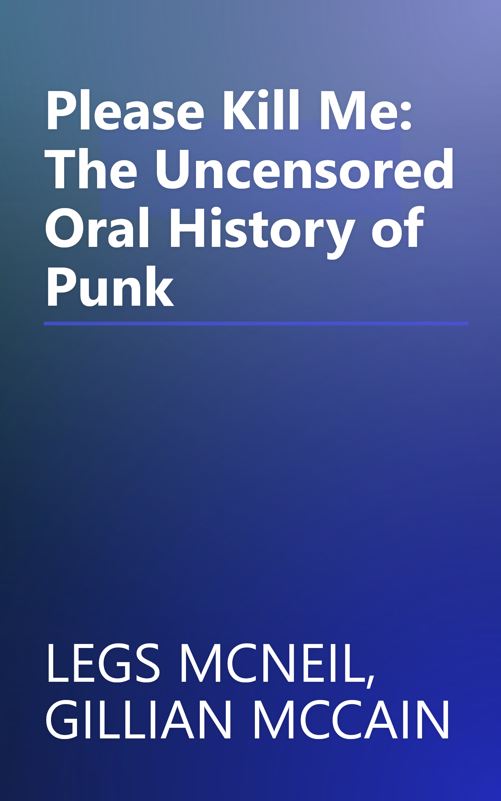 Please Kill Me: The Uncensored Oral History of Punk book cover