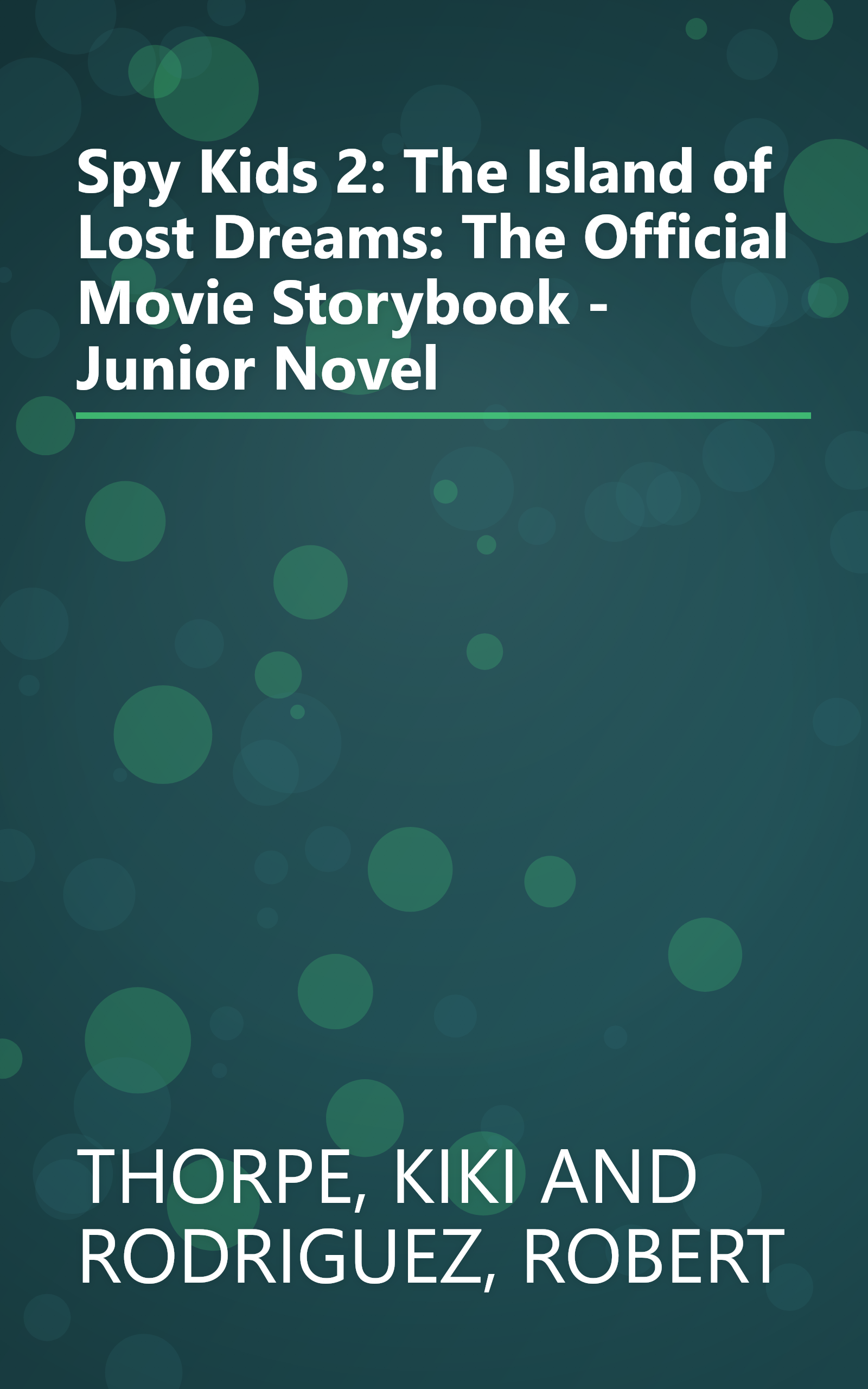 Spy Kids 2: The Island of Lost Dreams: The Official Movie Storybook - Junior Novel book cover