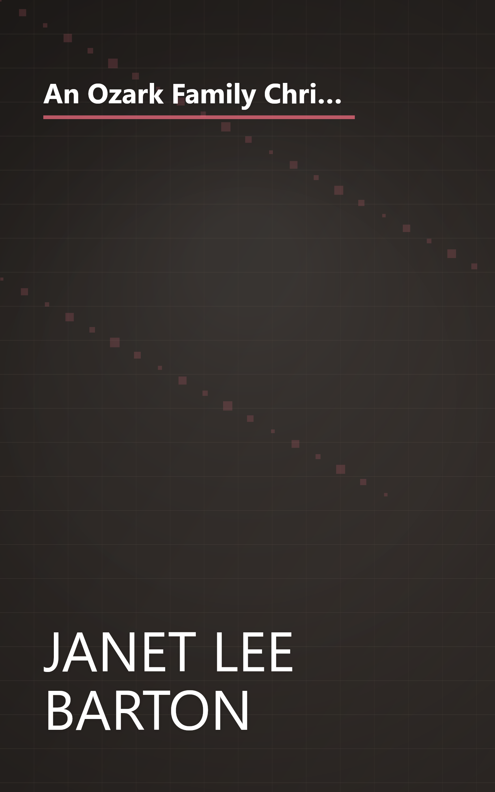 An Ozark Family Christmas: Making Memories/Christmas Wish/Home for the Holidays/Dreaming of a White Christmas (Inspirational Romance Collection) book cover