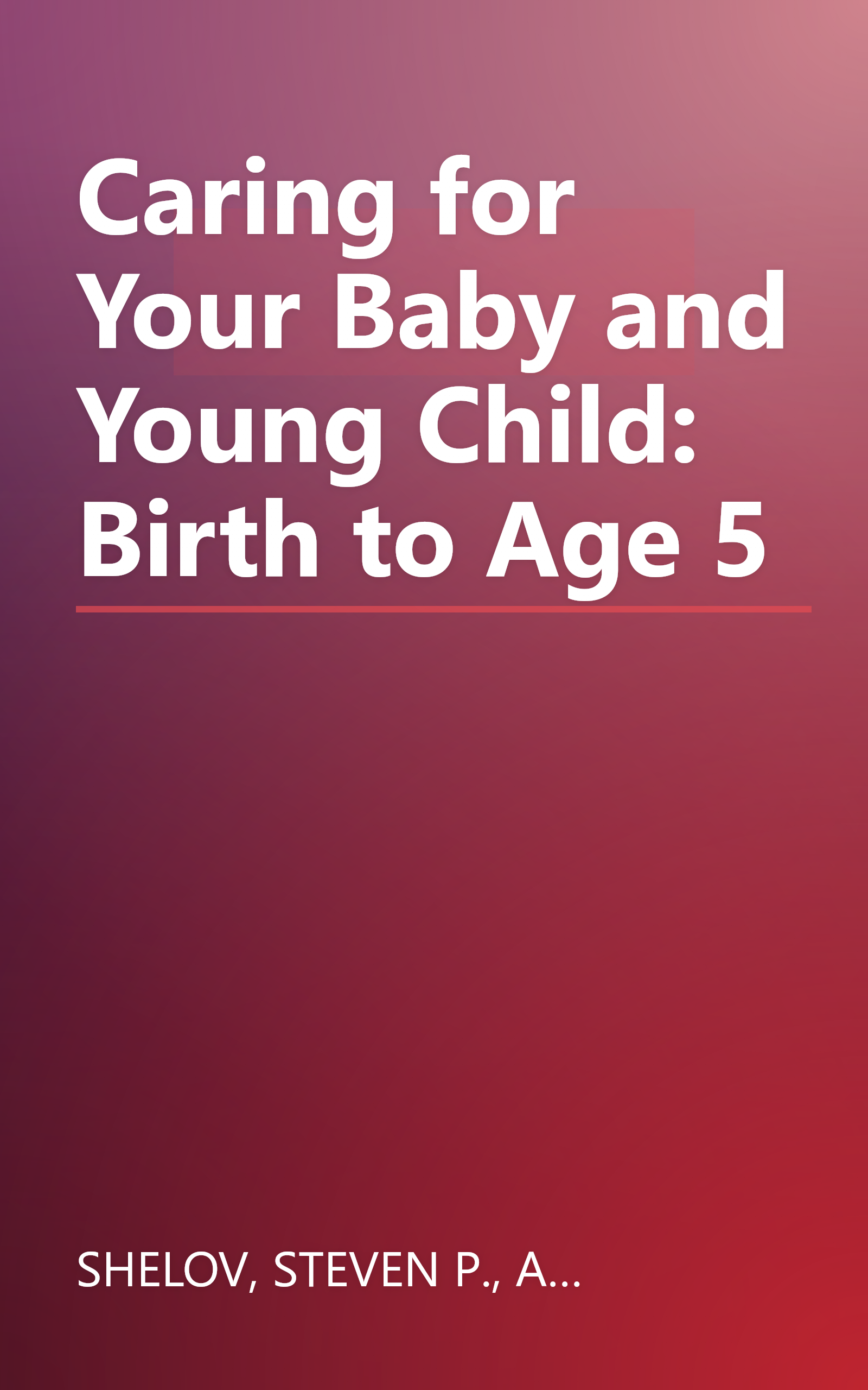 Caring for Your Baby and Young Child: Birth to Age 5 book cover