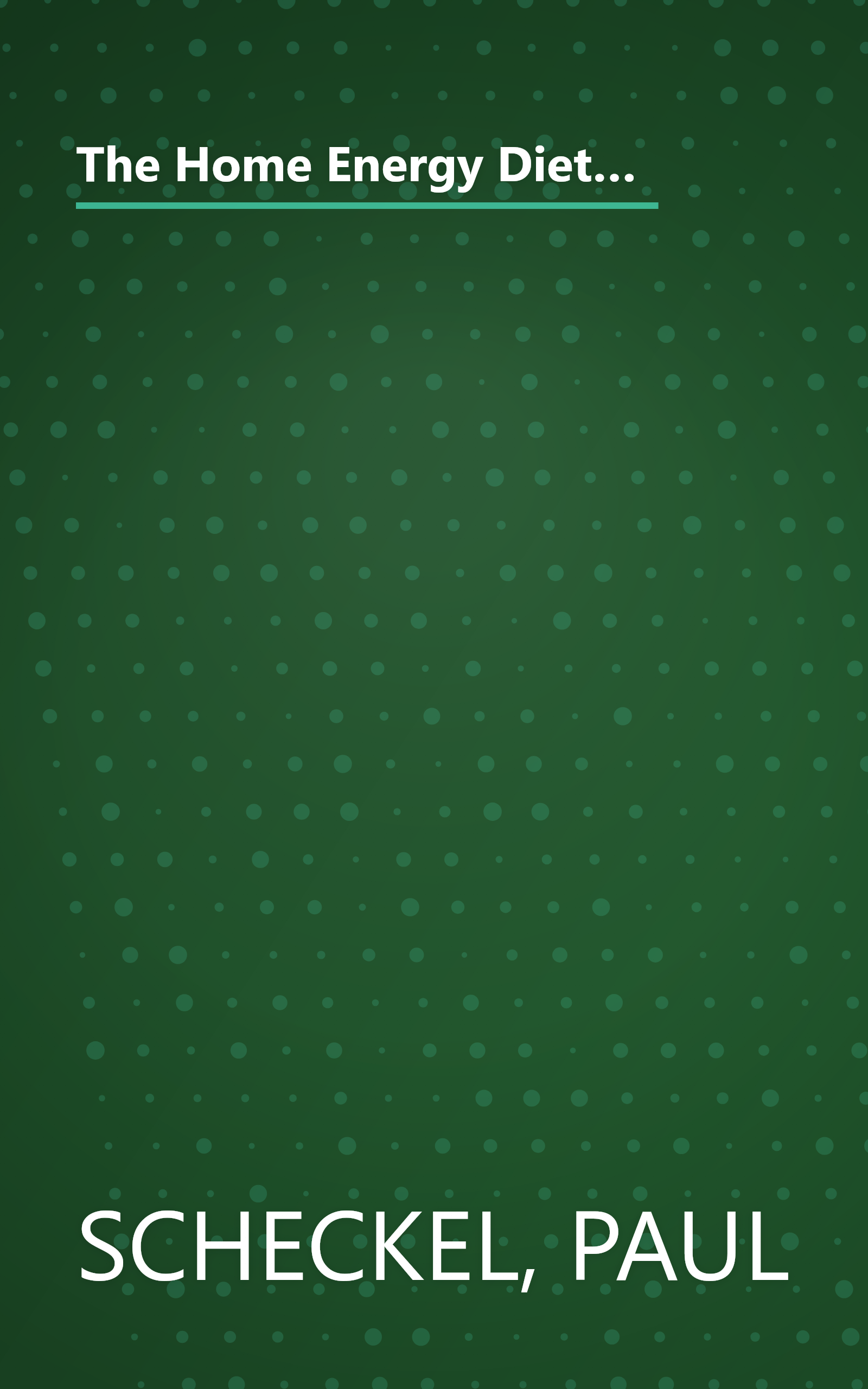 The Home Energy Diet: How to Save Money by Making Your House Energy-Smart (Mother Earth News Wiser Living Series, 6) book cover