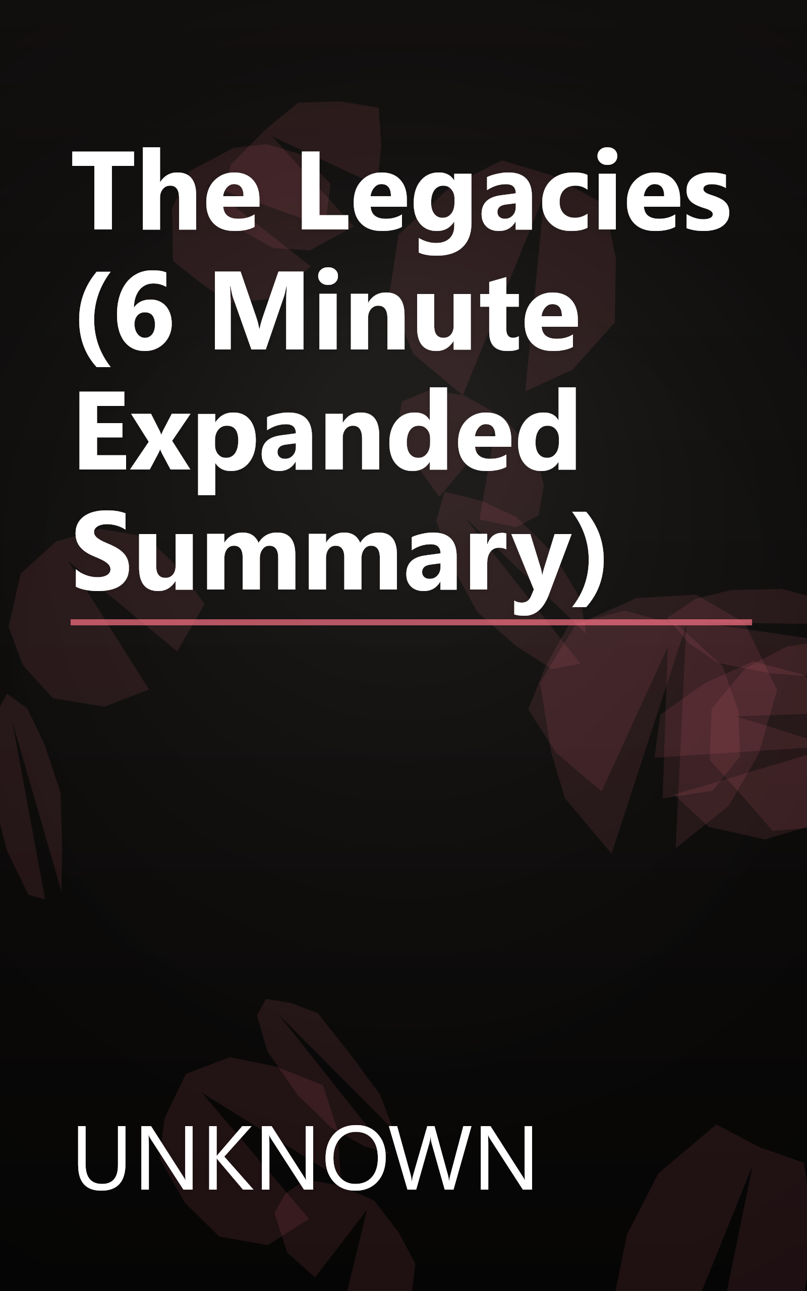 The Legacies (6 Minute   Expanded Summary) book cover