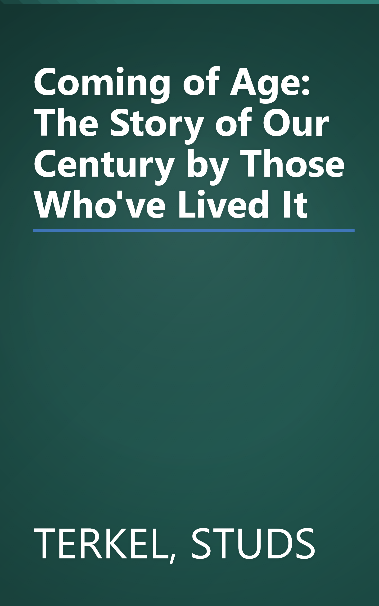 Coming of Age: The Story of Our Century by Those Who've Lived It book cover