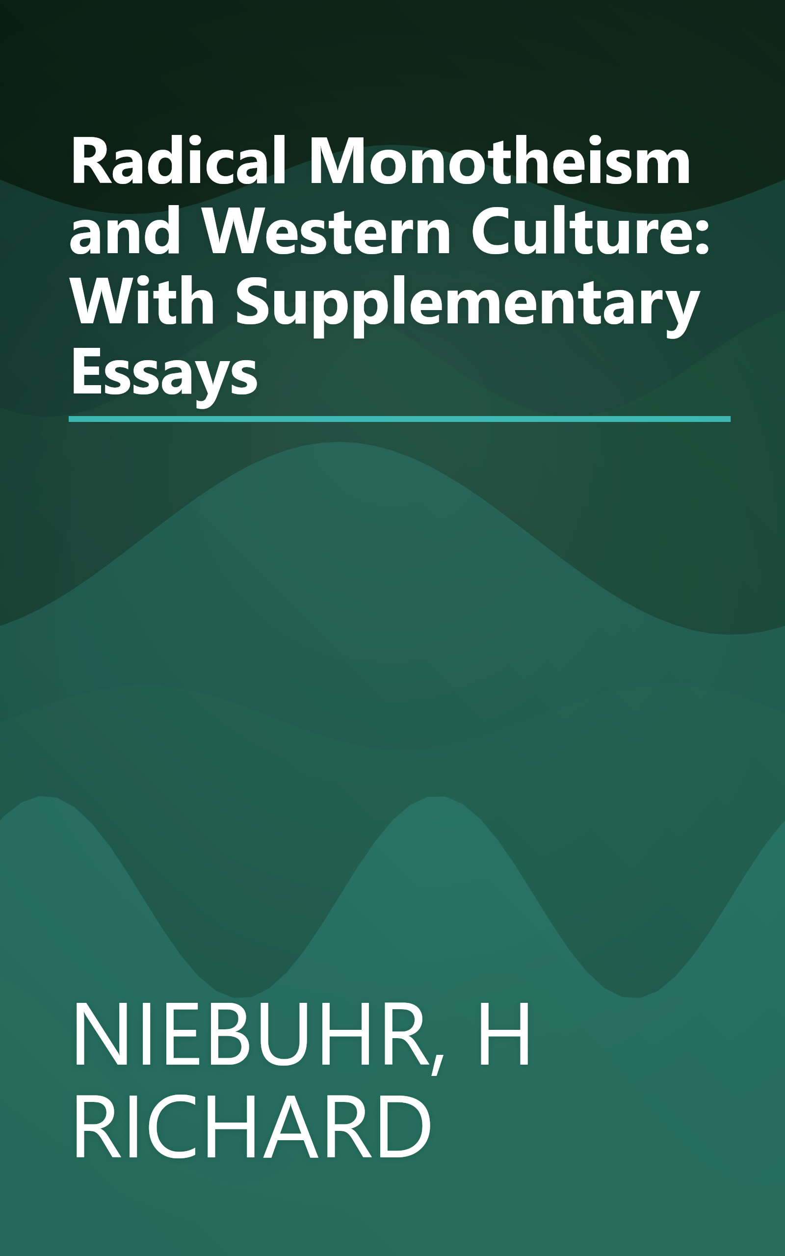 Radical Monotheism and Western Culture: With Supplementary Essays book cover