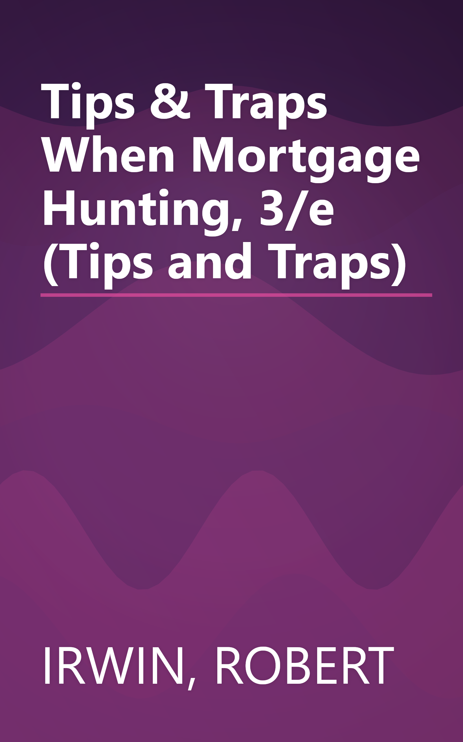 Tips & Traps When Mortgage Hunting, 3/e (Tips and Traps) book cover