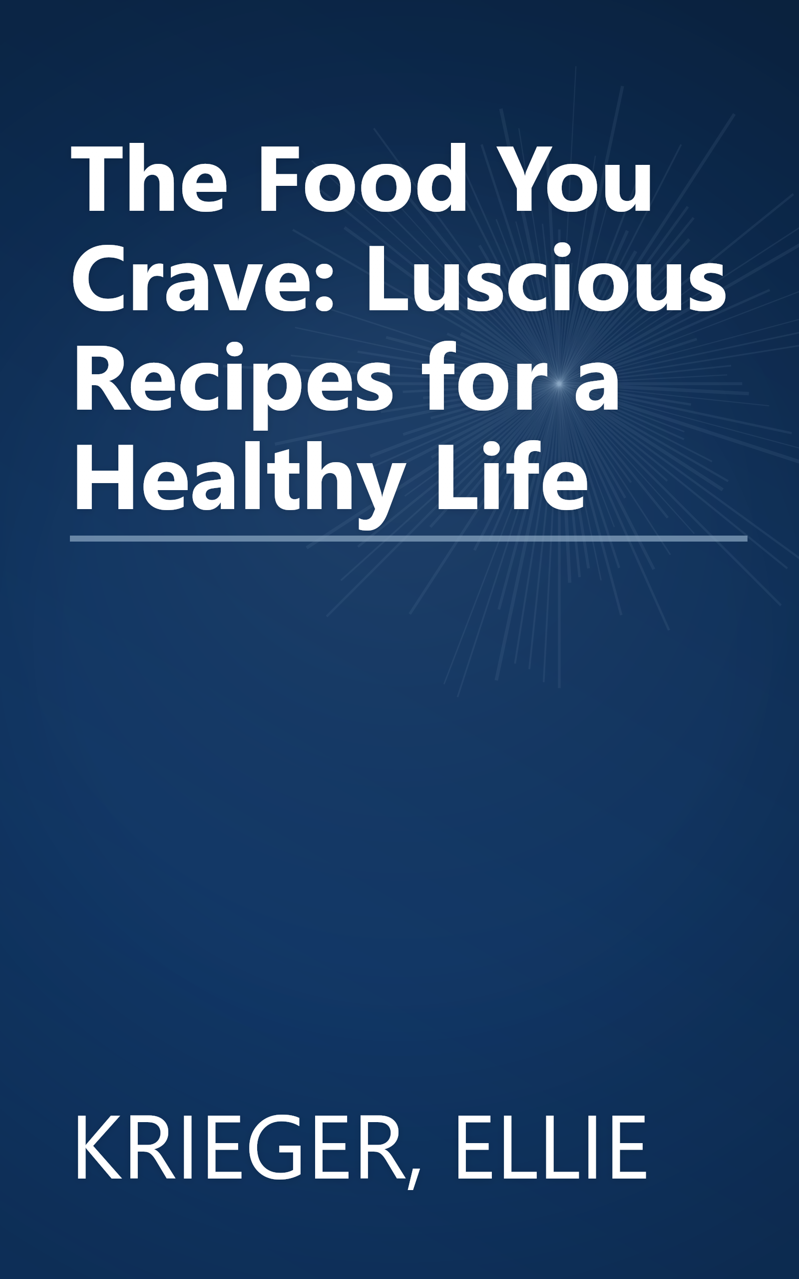 The Food You Crave: Luscious Recipes for a Healthy Life book cover