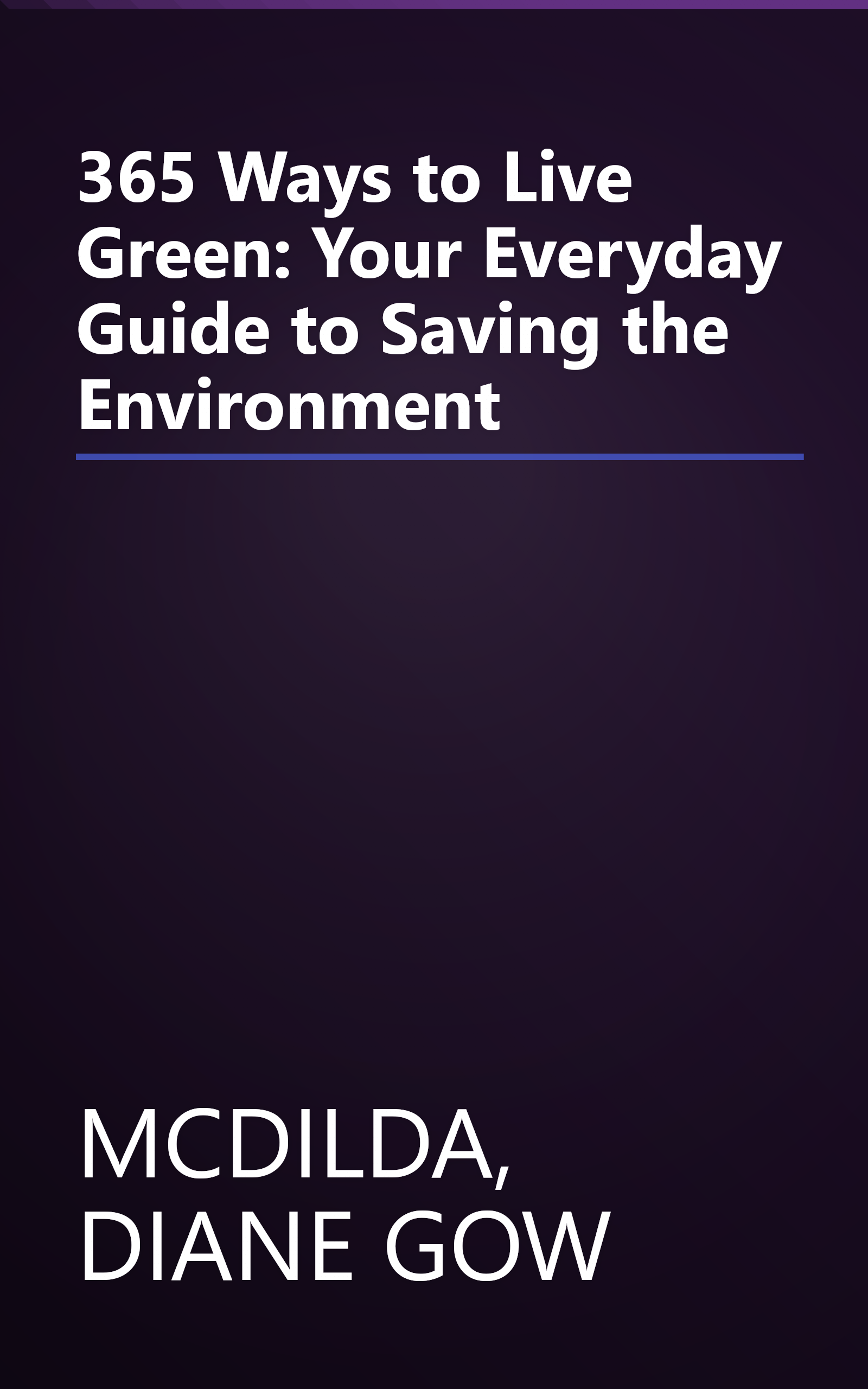 365 Ways to Live Green: Your Everyday Guide to Saving the Environment book cover