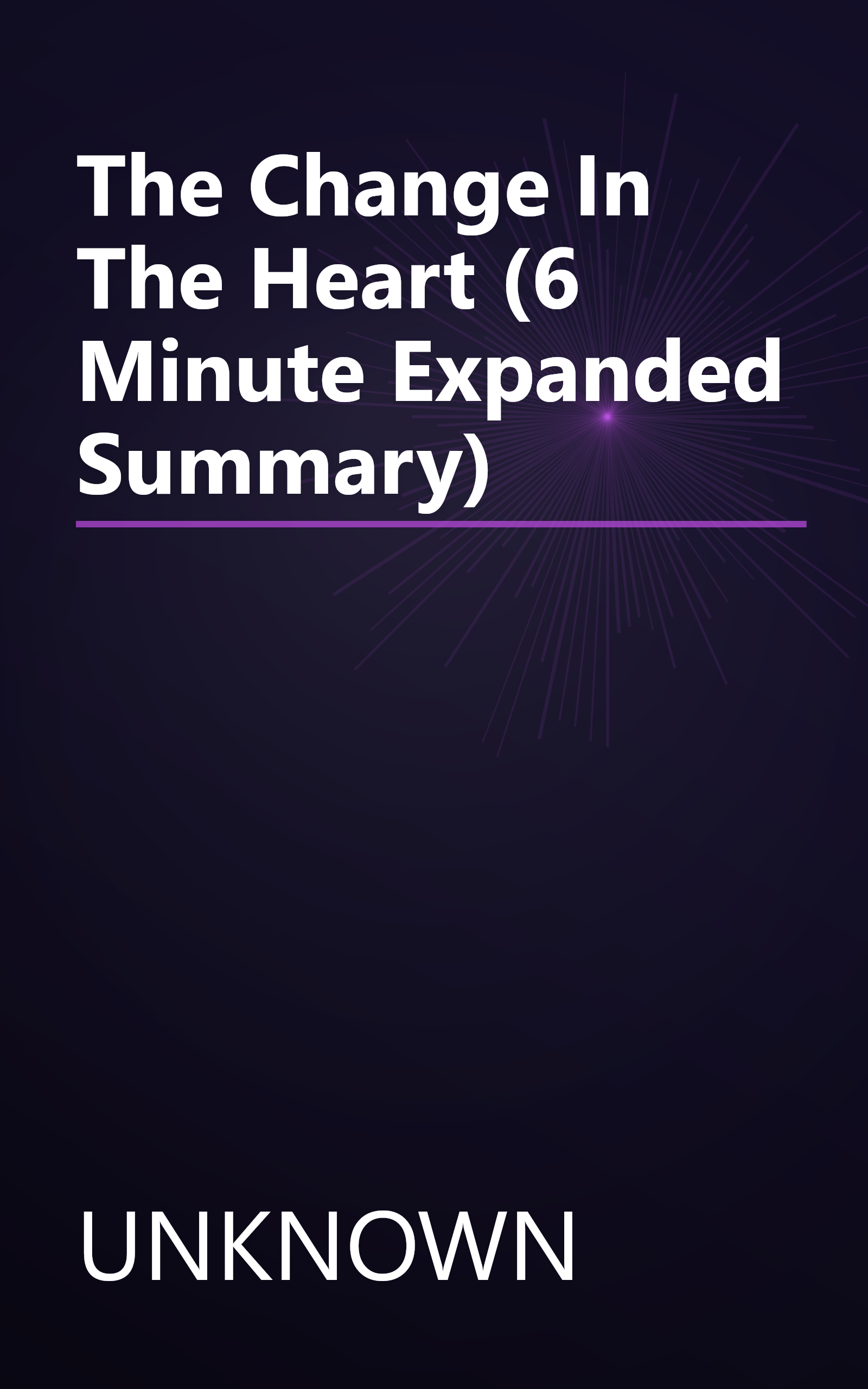 The Change In The Heart (6 Minute   Expanded Summary) book cover