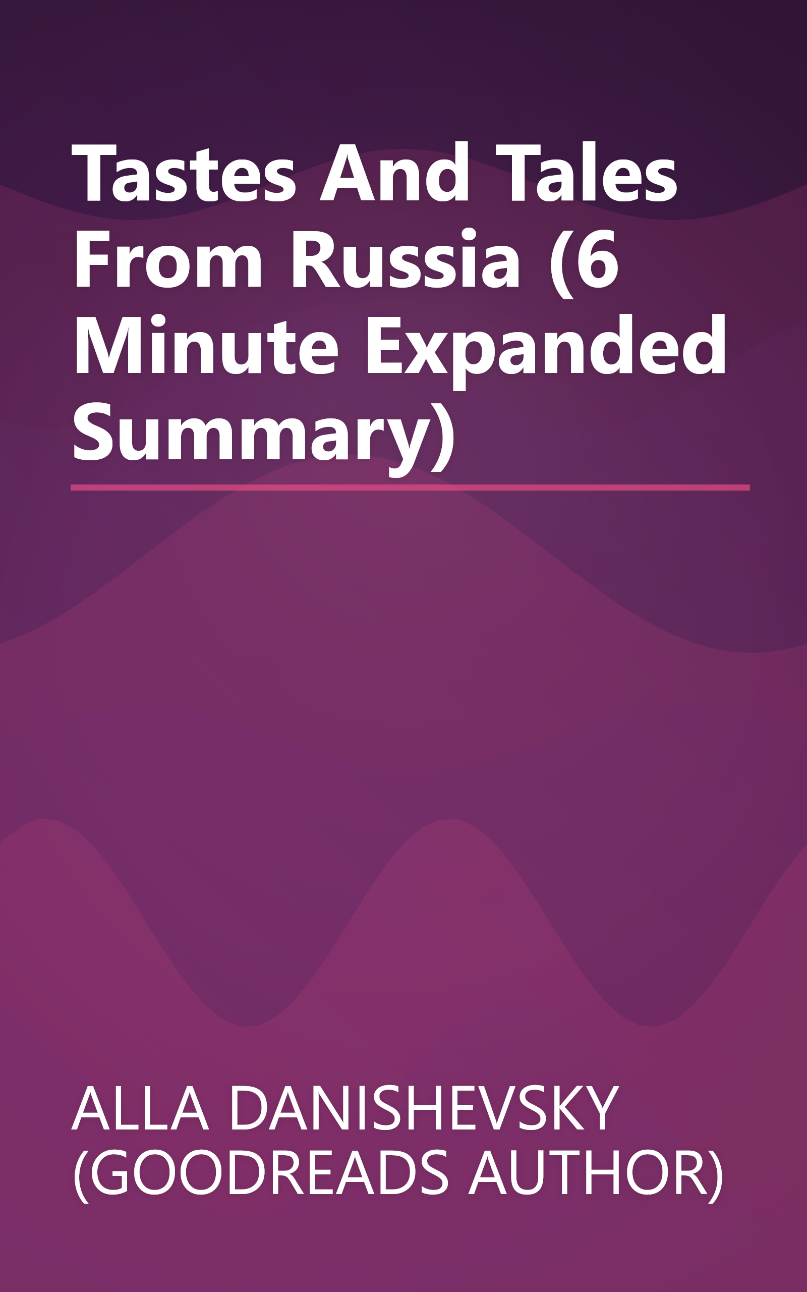 Tastes And Tales From Russia (6 Minute   Expanded Summary) book cover
