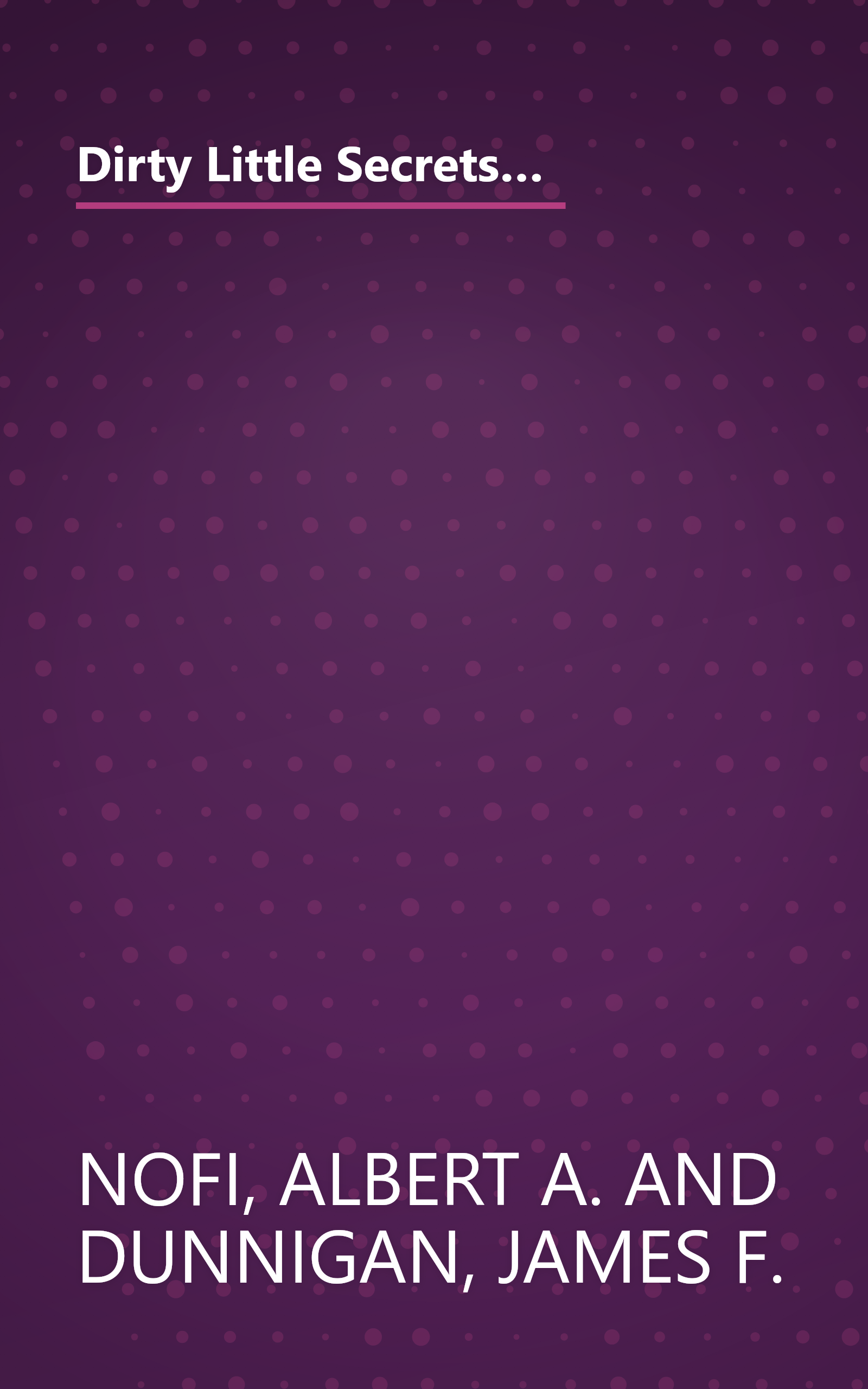 Dirty Little Secrets of World War II: Military Information No One Told You About the Greatest, Most Terrible War in History book cover