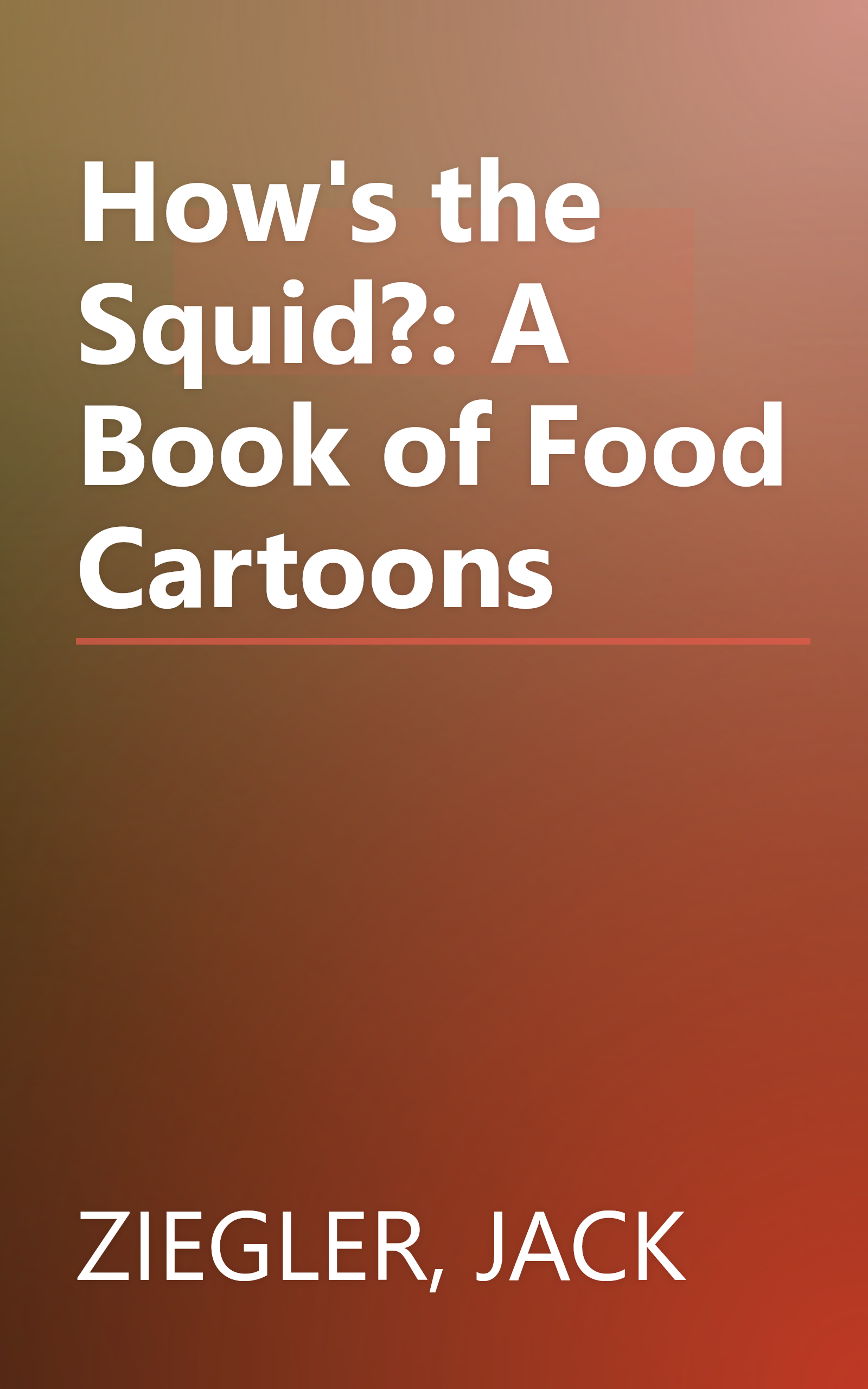 How's the Squid?: A Book of Food Cartoons book cover