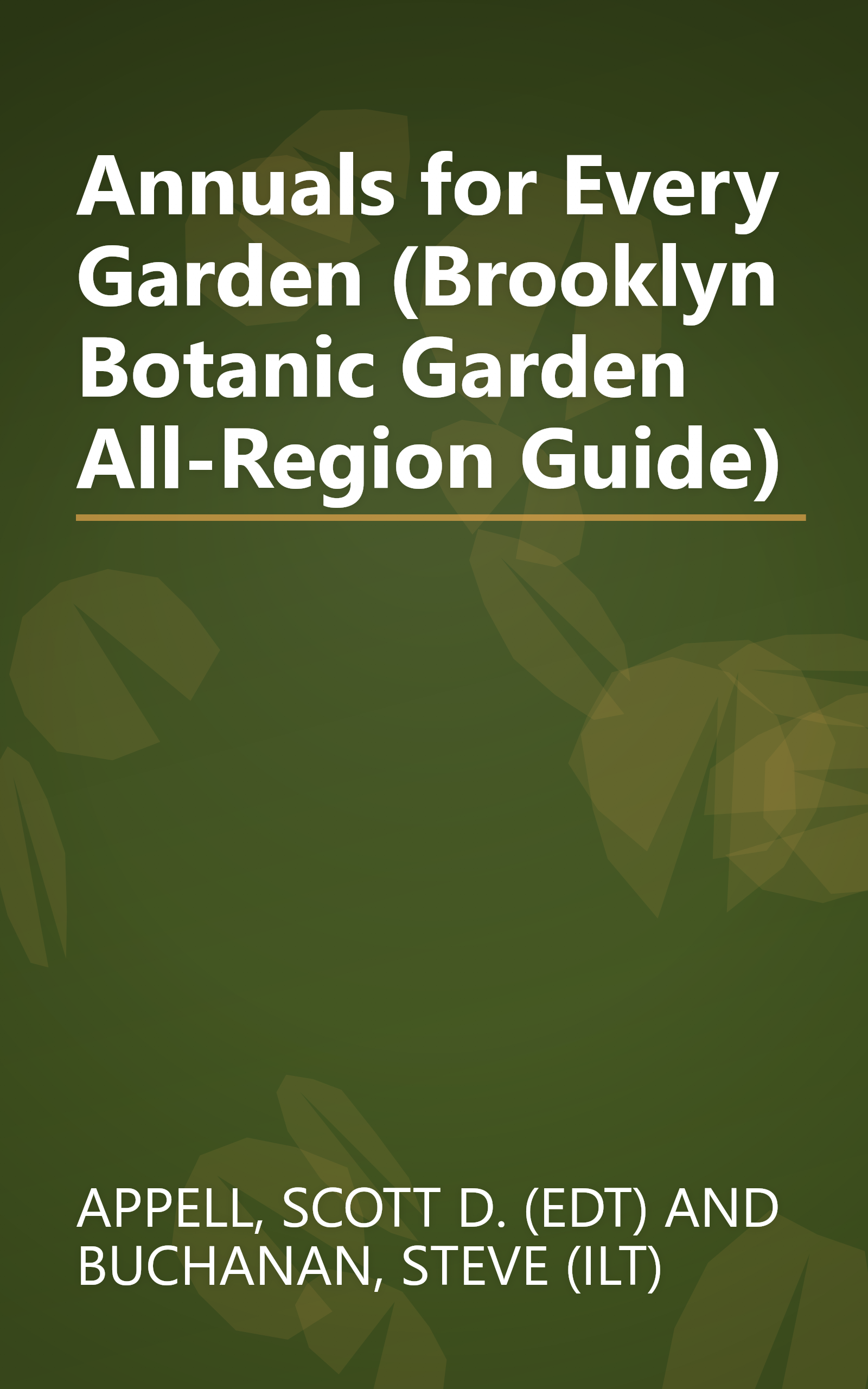 Annuals for Every Garden (Brooklyn Botanic Garden All-Region Guide) book cover