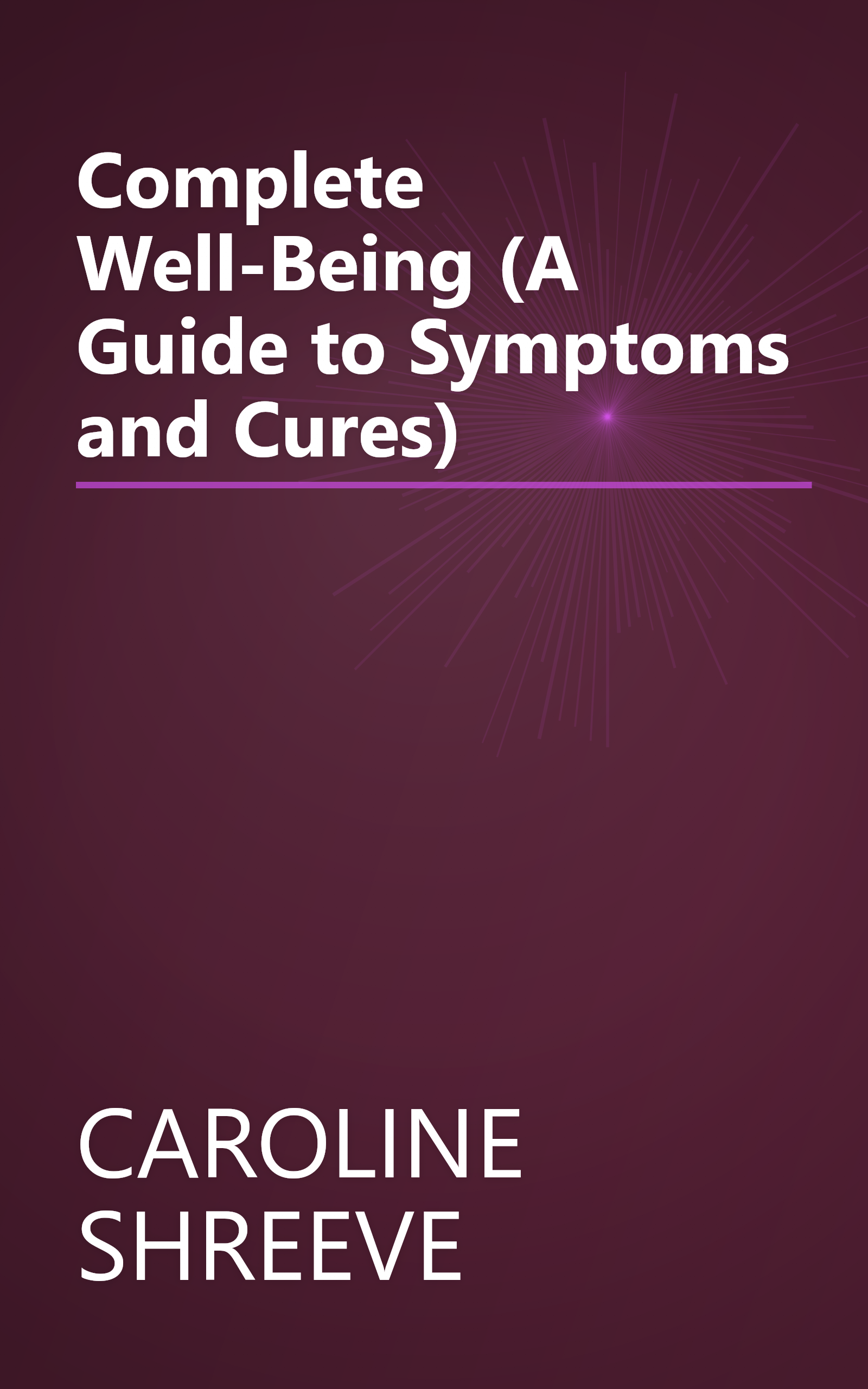 Complete Well-Being (A Guide to Symptoms and Cures) book cover