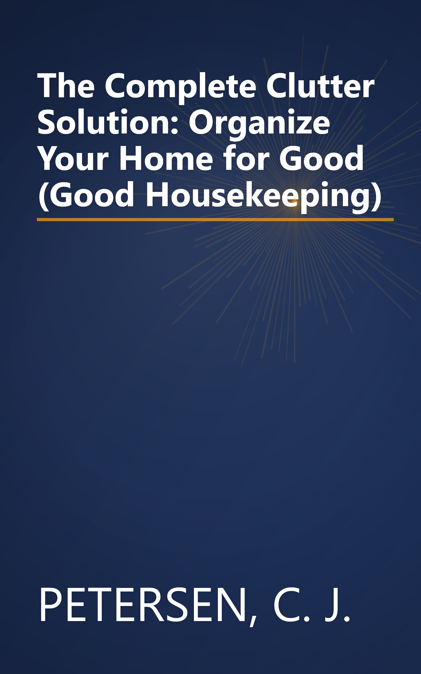 The Complete Clutter Solution: Organize Your Home for Good (Good Housekeeping) book cover