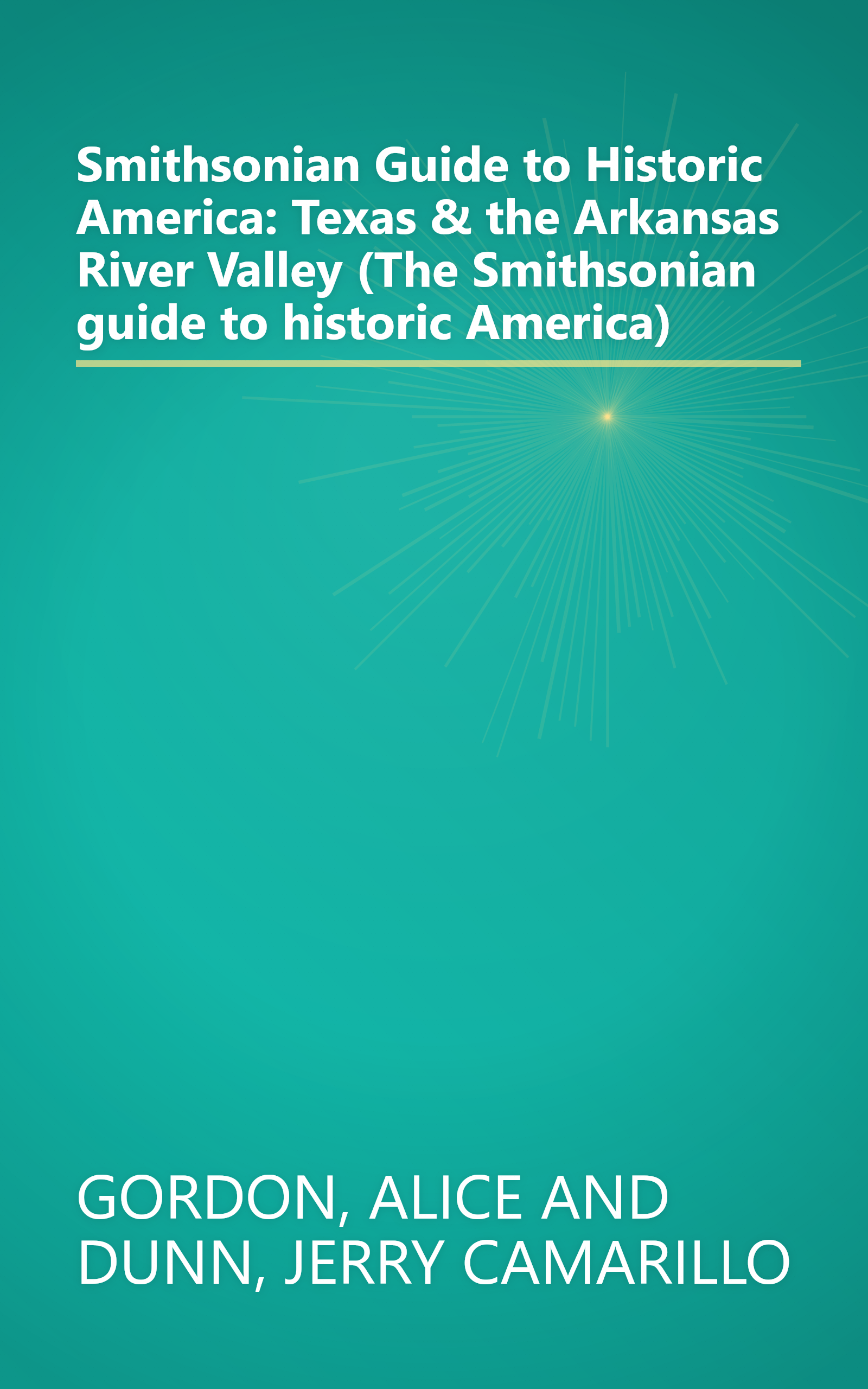Smithsonian Guide to Historic America: Texas & the Arkansas River Valley (The Smithsonian guide to historic America) book cover