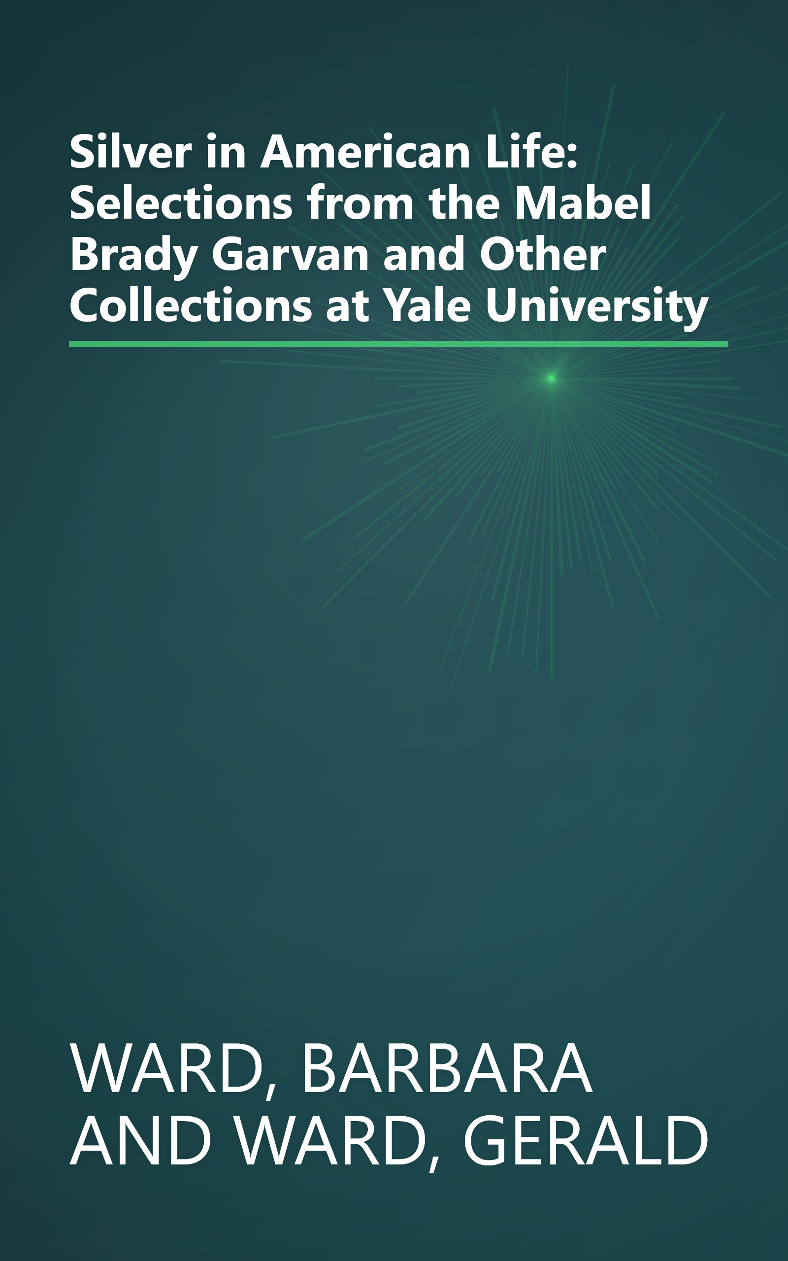 Silver in American Life: Selections from the Mabel Brady Garvan and Other Collections at Yale University book cover
