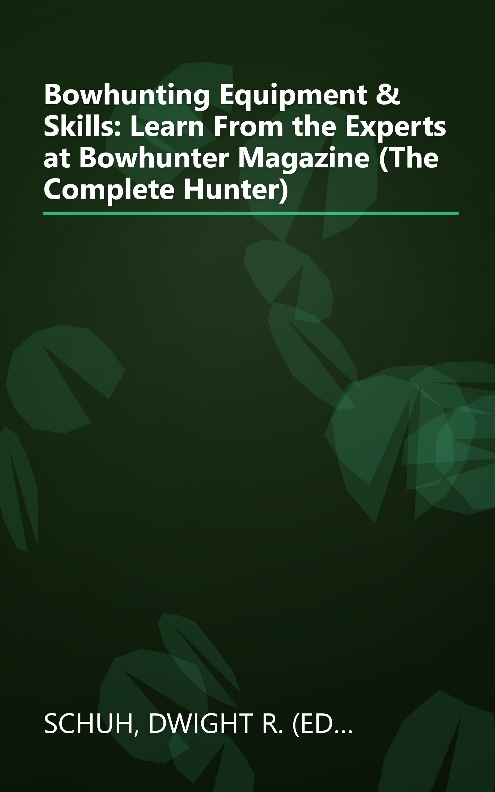 Bowhunting Equipment & Skills: Learn From the Experts at Bowhunter Magazine (The Complete Hunter) book cover