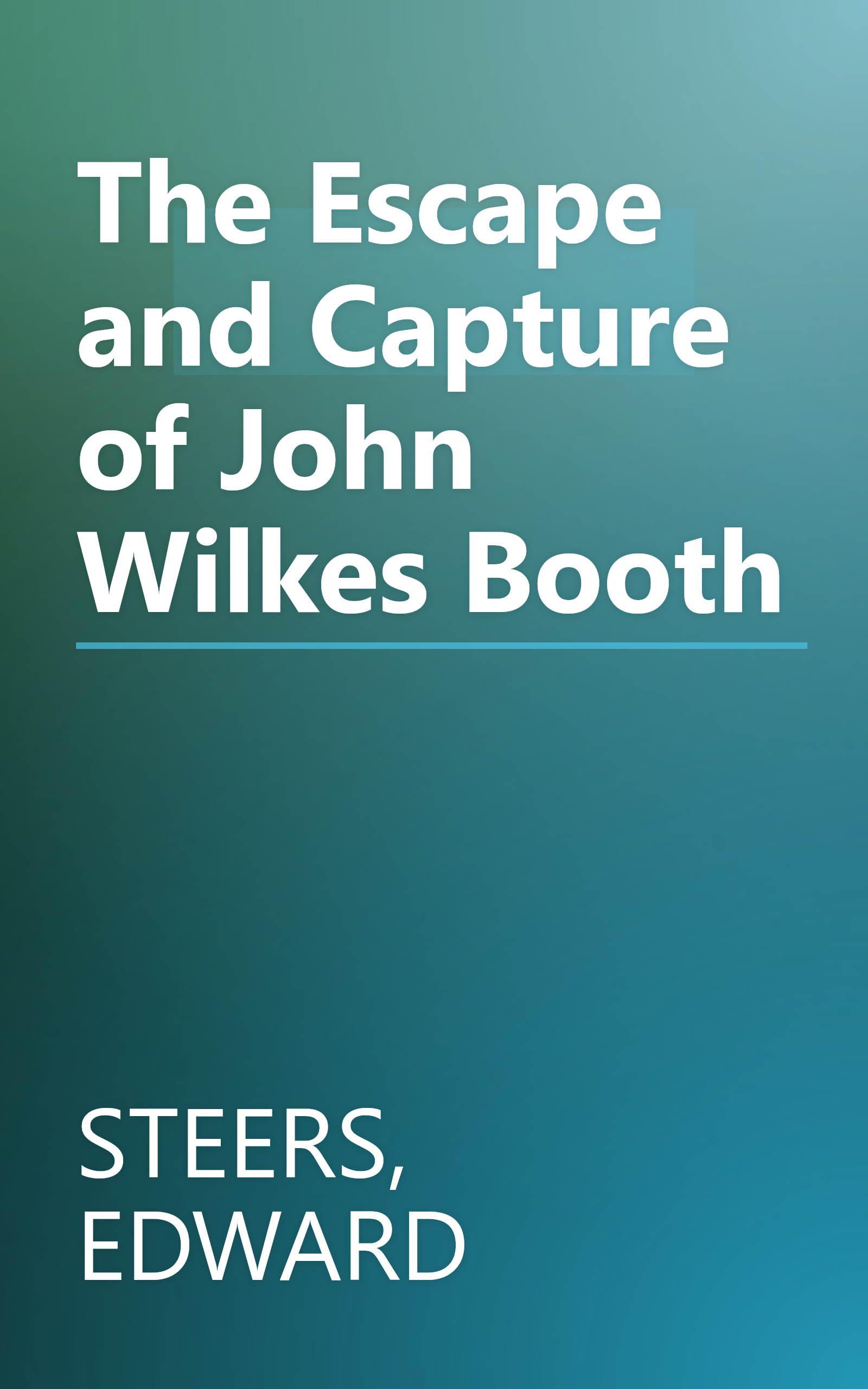 The Escape and Capture of John Wilkes Booth book cover