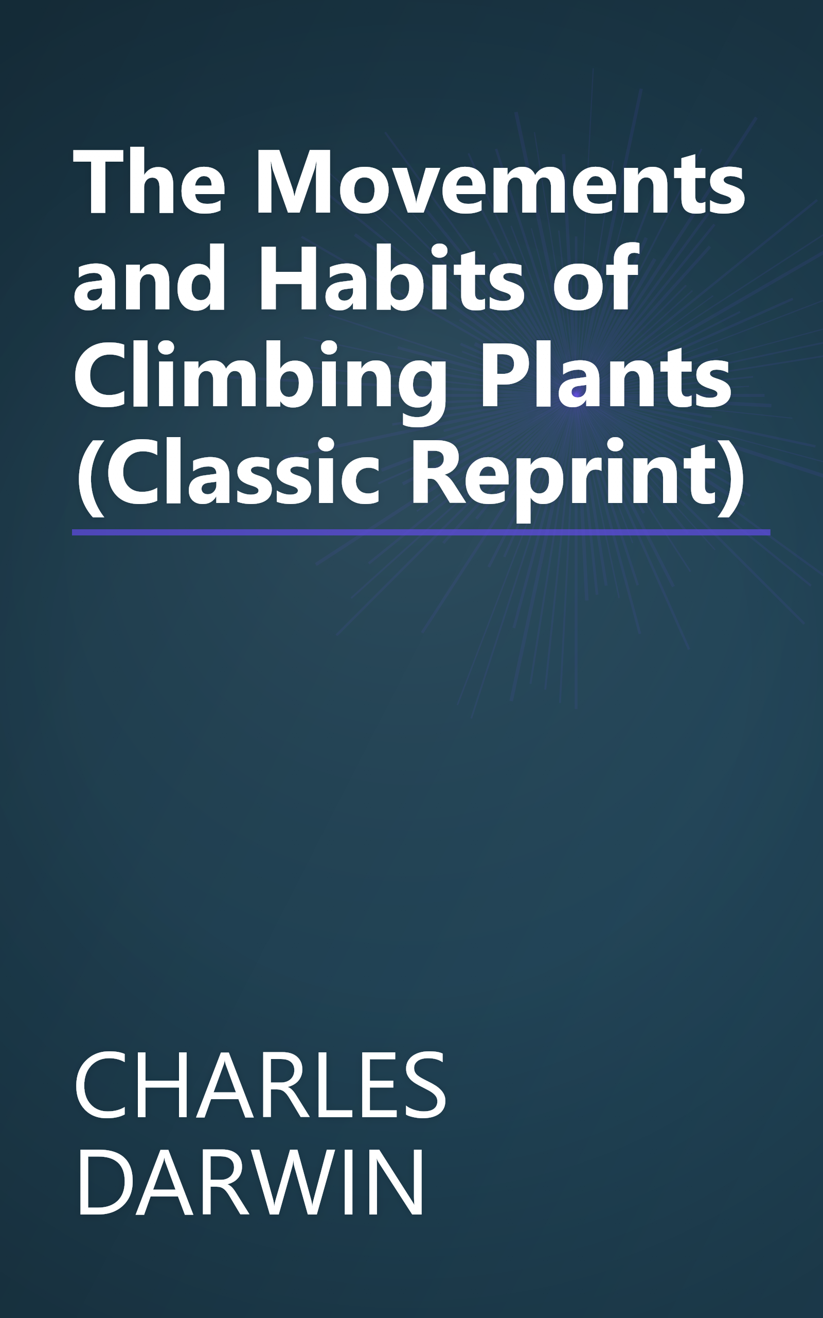 The Movements and Habits of Climbing Plants (Classic Reprint) book cover