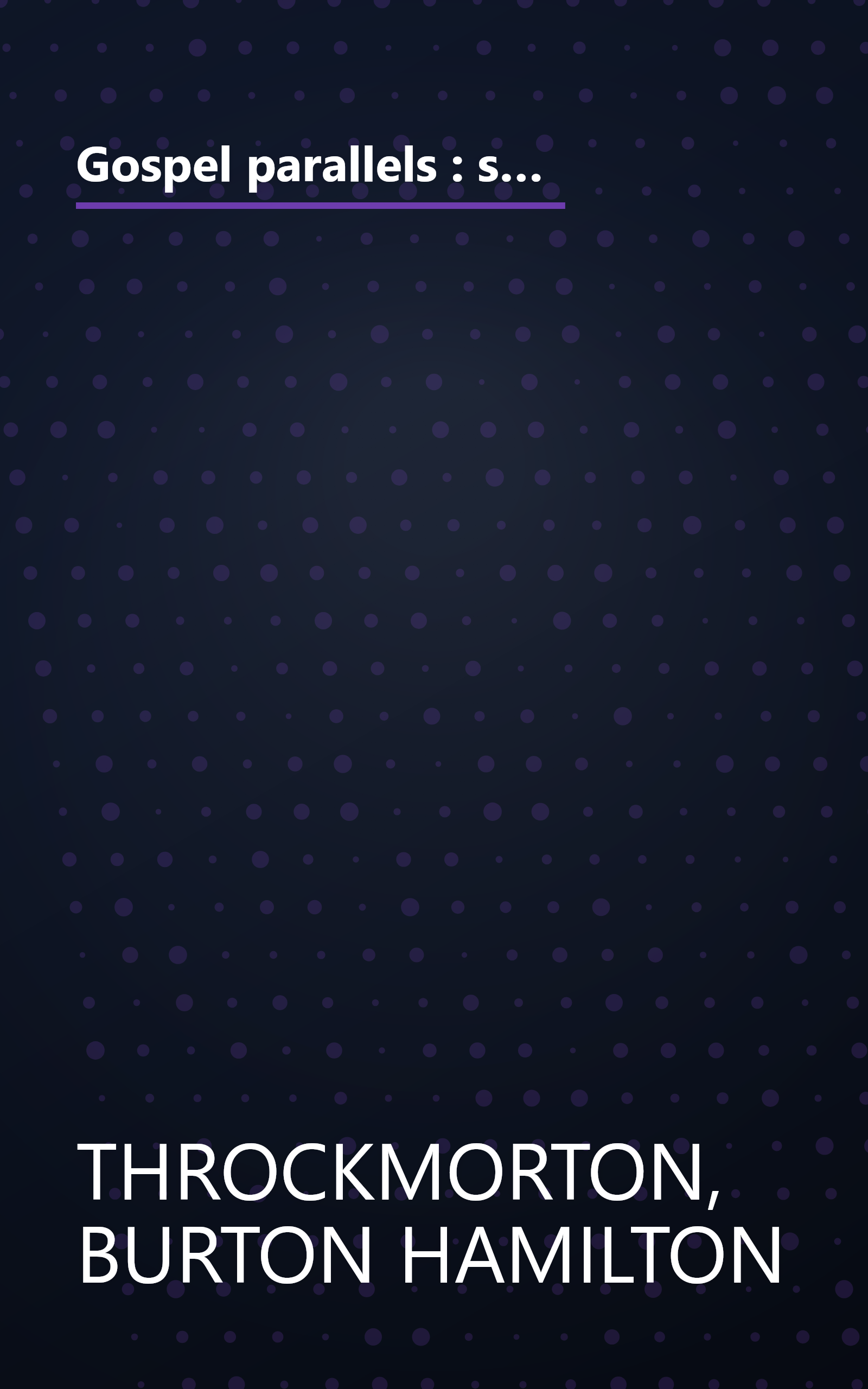 Gospel parallels : synopsis of the first three Gospels with alternative readings from the manuscripts and noncanonical parallels : text used is the ... the Huck-Lietzmann synopsis, 9th ed., 1936 book cover