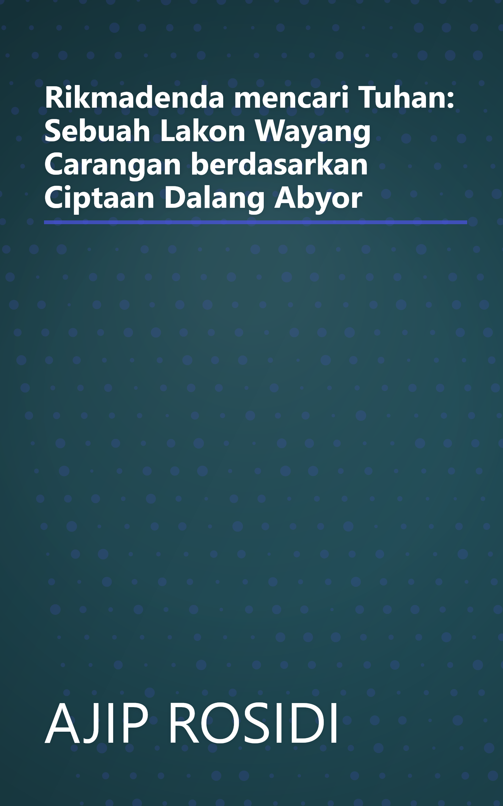 Rikmadenda mencari Tuhan: Sebuah Lakon Wayang Carangan berdasarkan Ciptaan Dalang Abyor book cover