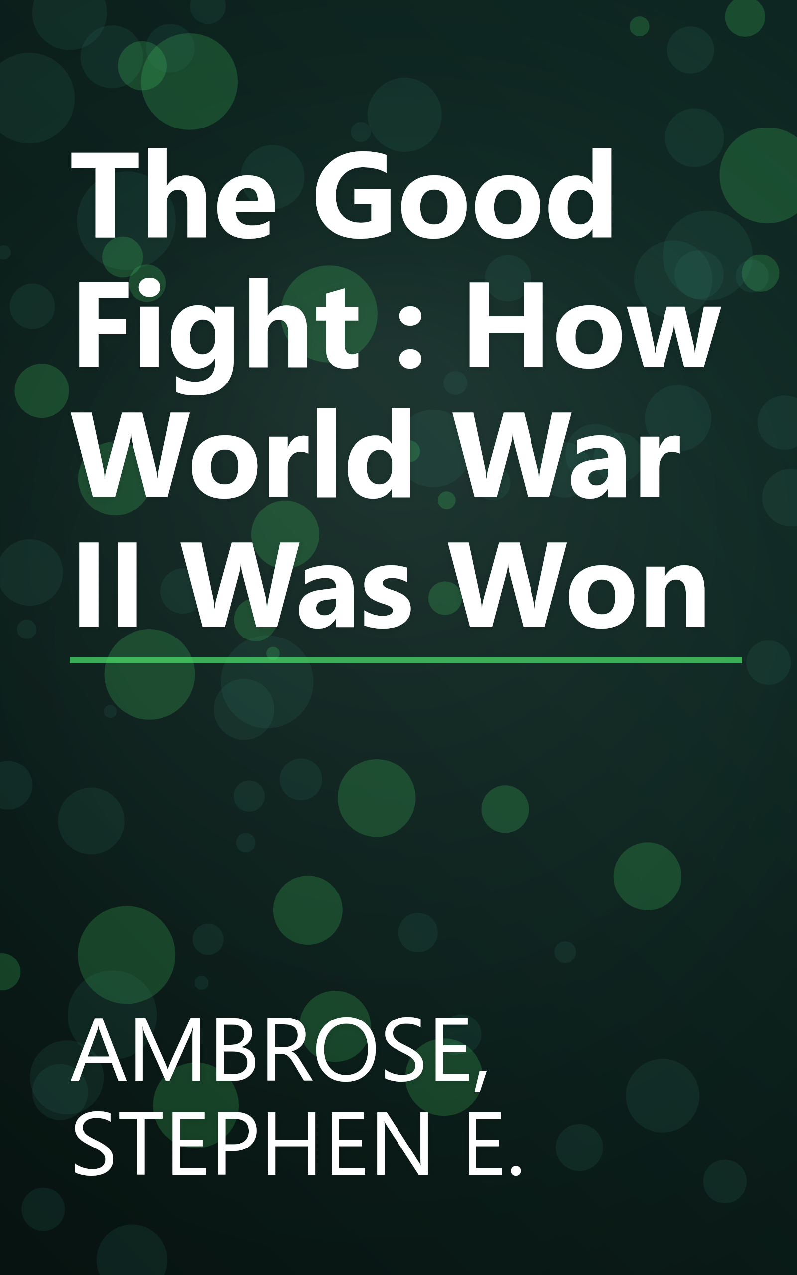The Good Fight : How World War II Was Won book cover
