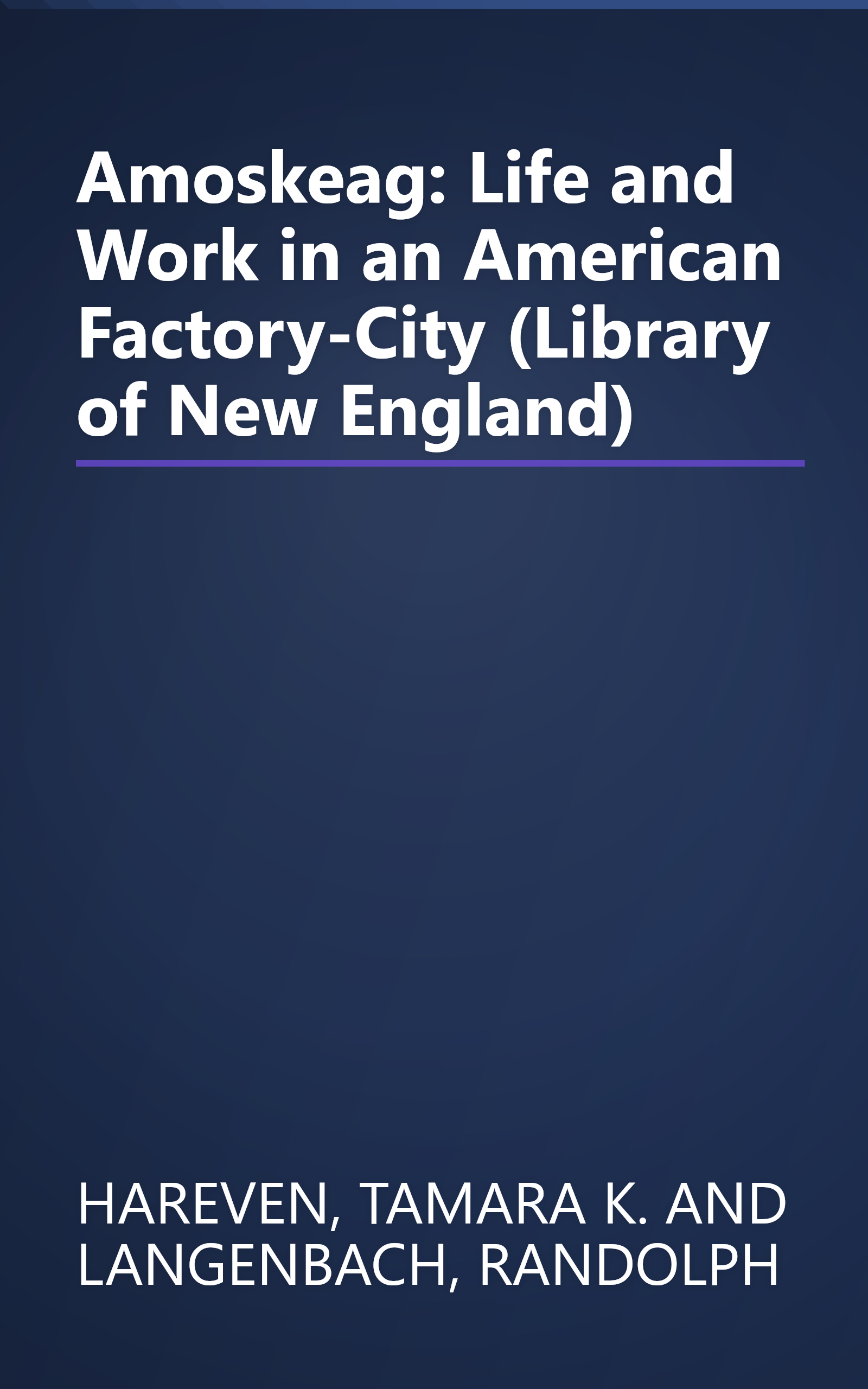 Amoskeag: Life and Work in an American Factory-City (Library of New England) book cover