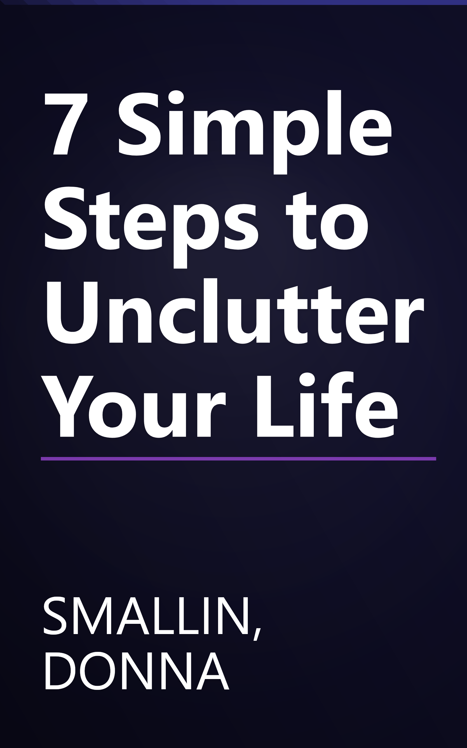 7 Simple Steps to Unclutter Your Life book cover