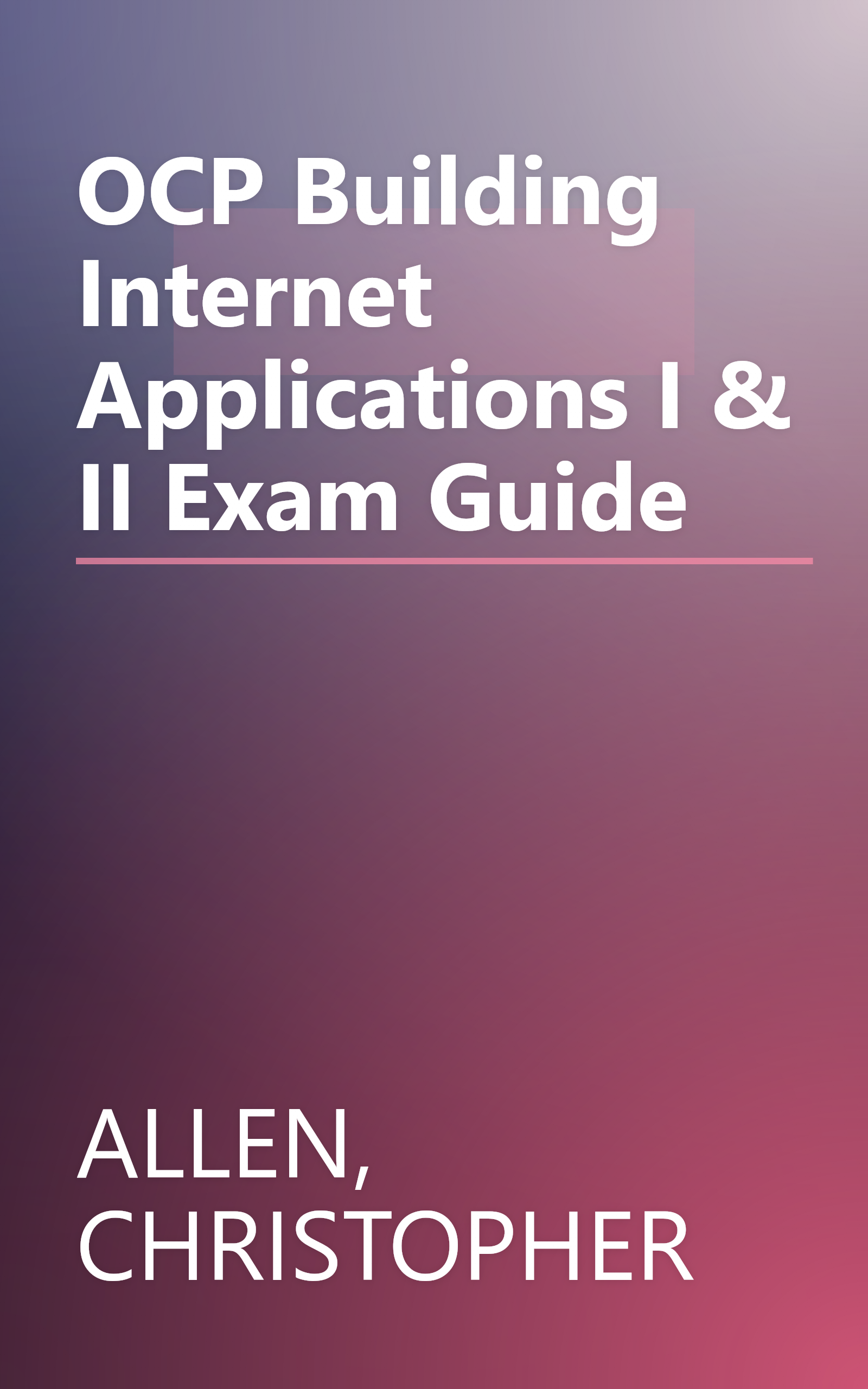 OCP Building Internet Applications I & II Exam Guide book cover