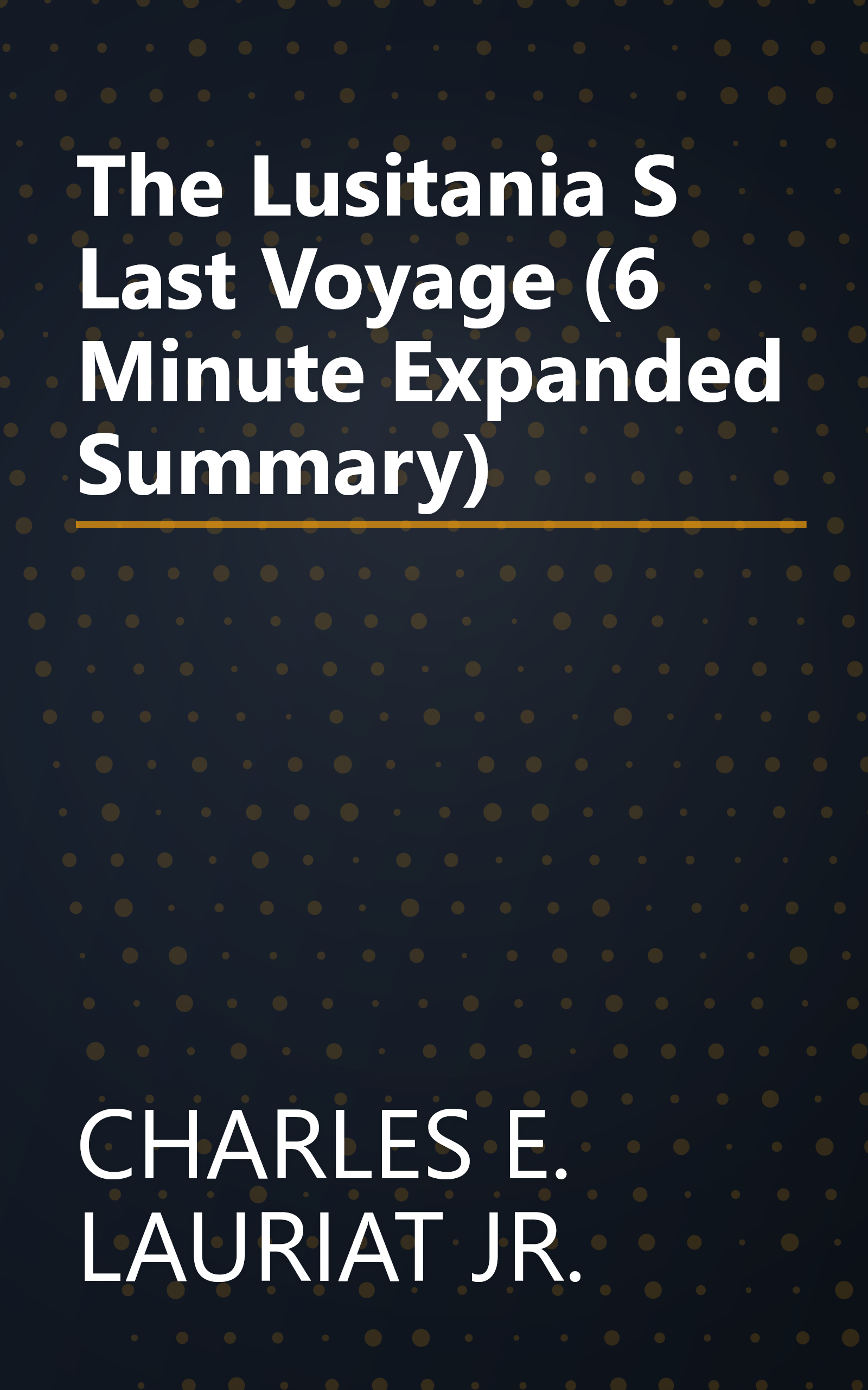The Lusitania S Last Voyage (6 Minute   Expanded Summary) book cover