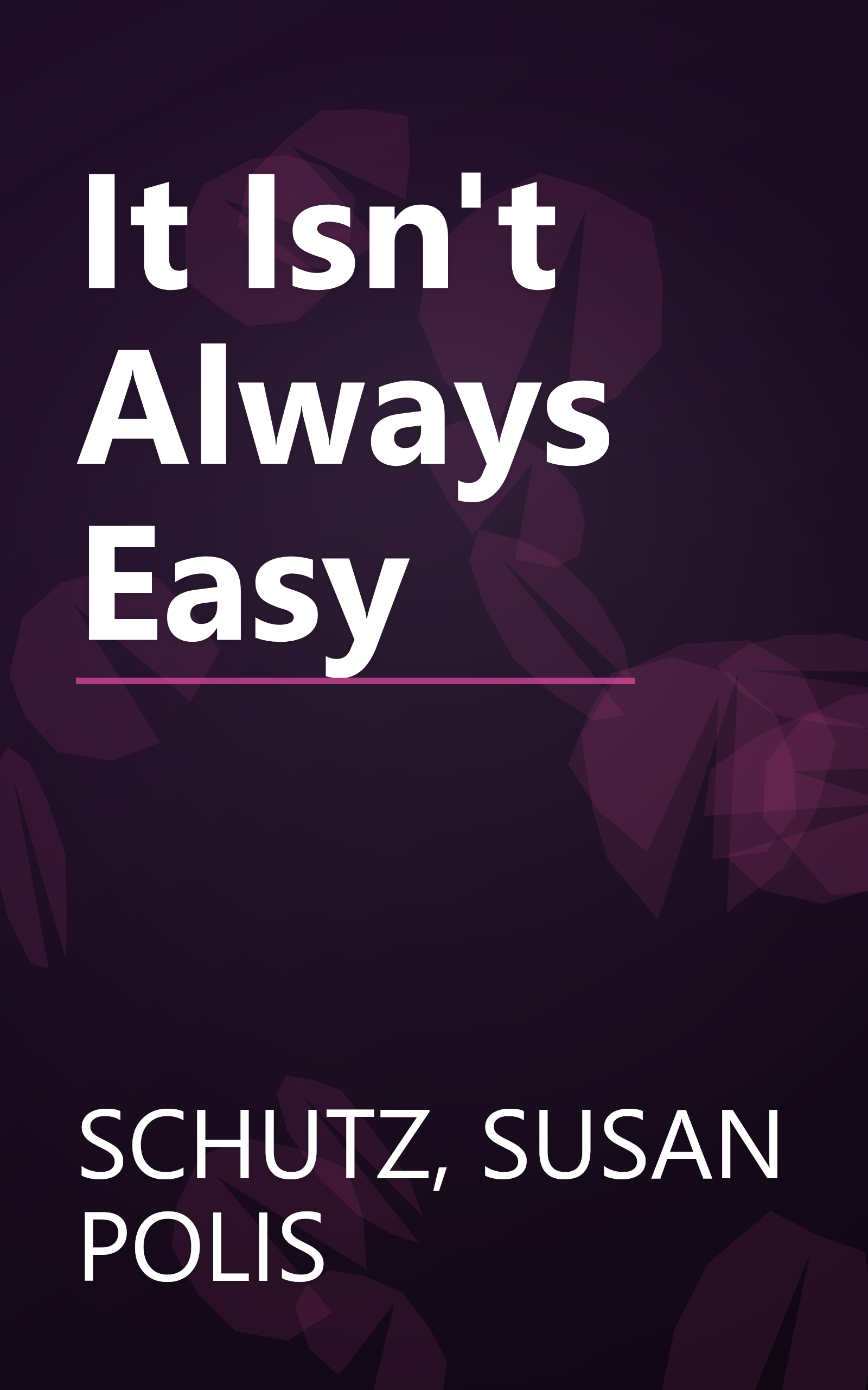 It Isn't Always Easy book cover