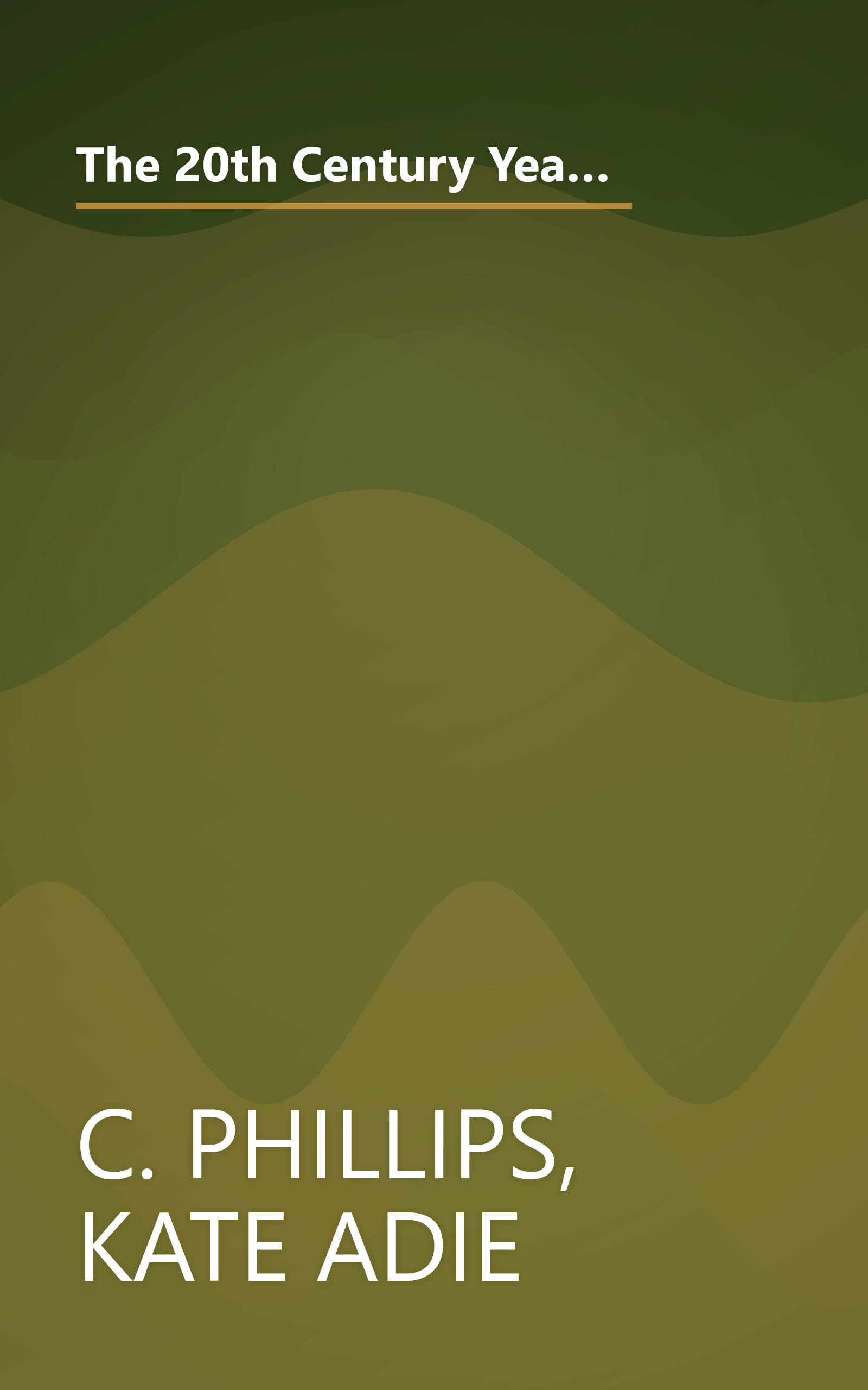 The 20th Century Year by Year: The Family Guide to the People and Events That Shaped the Last Hundred Years (Year by Year) by C. Phillips (2000-02-24) book cover