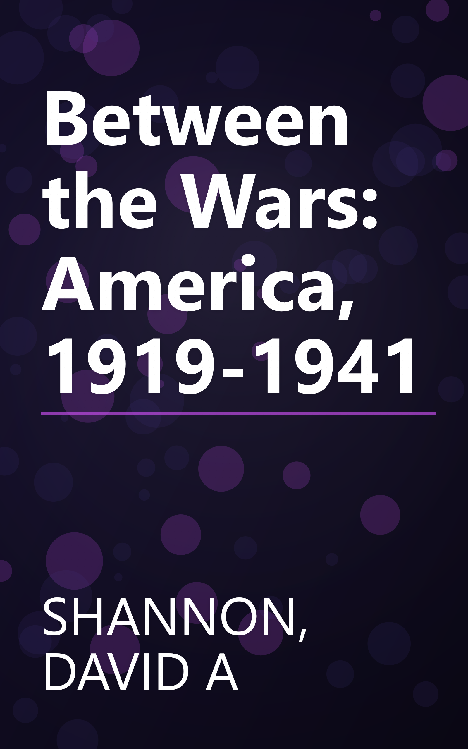 Between the Wars: America, 1919-1941 book cover