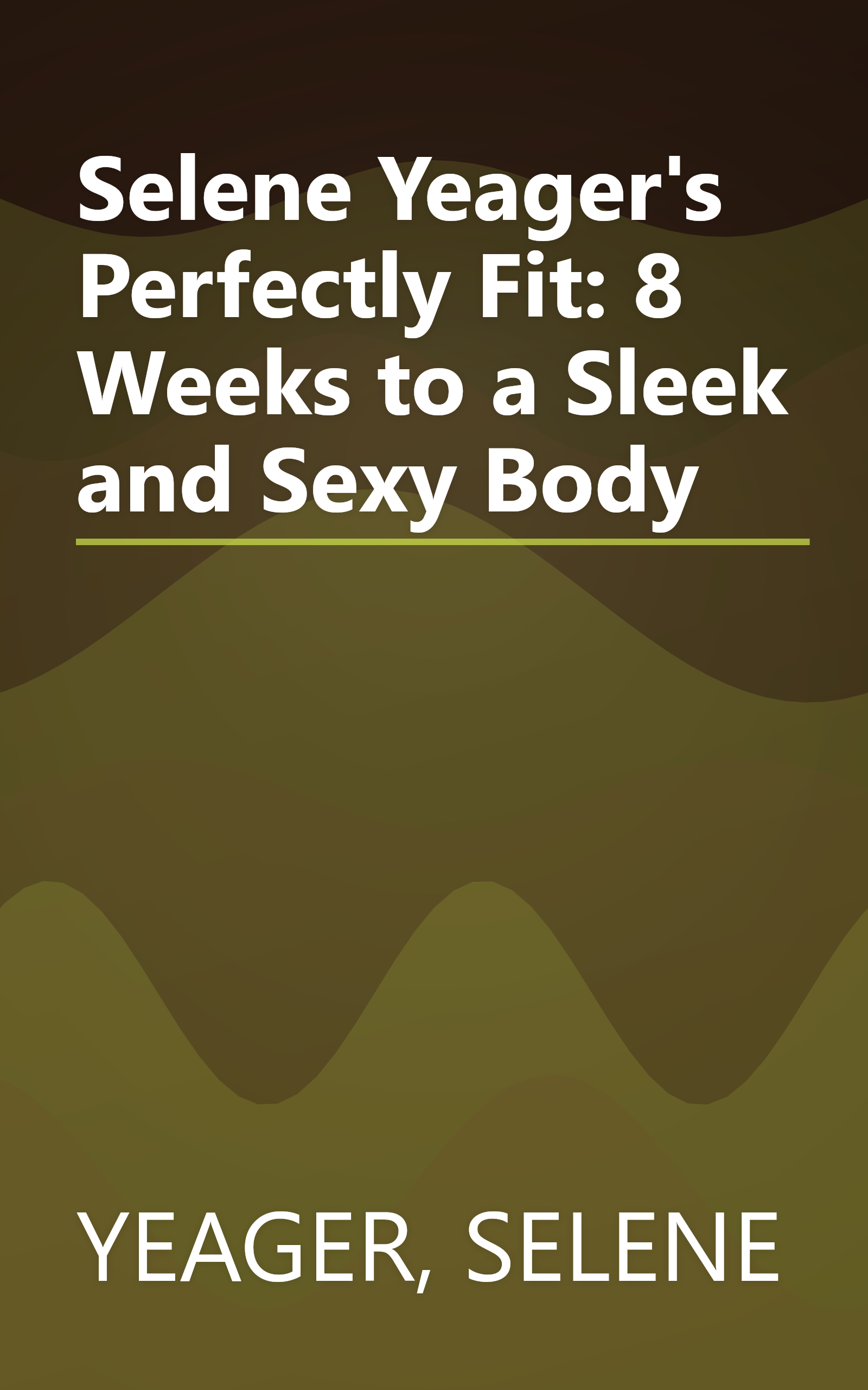 Selene Yeager's Perfectly Fit: 8 Weeks to a Sleek and Sexy Body book cover