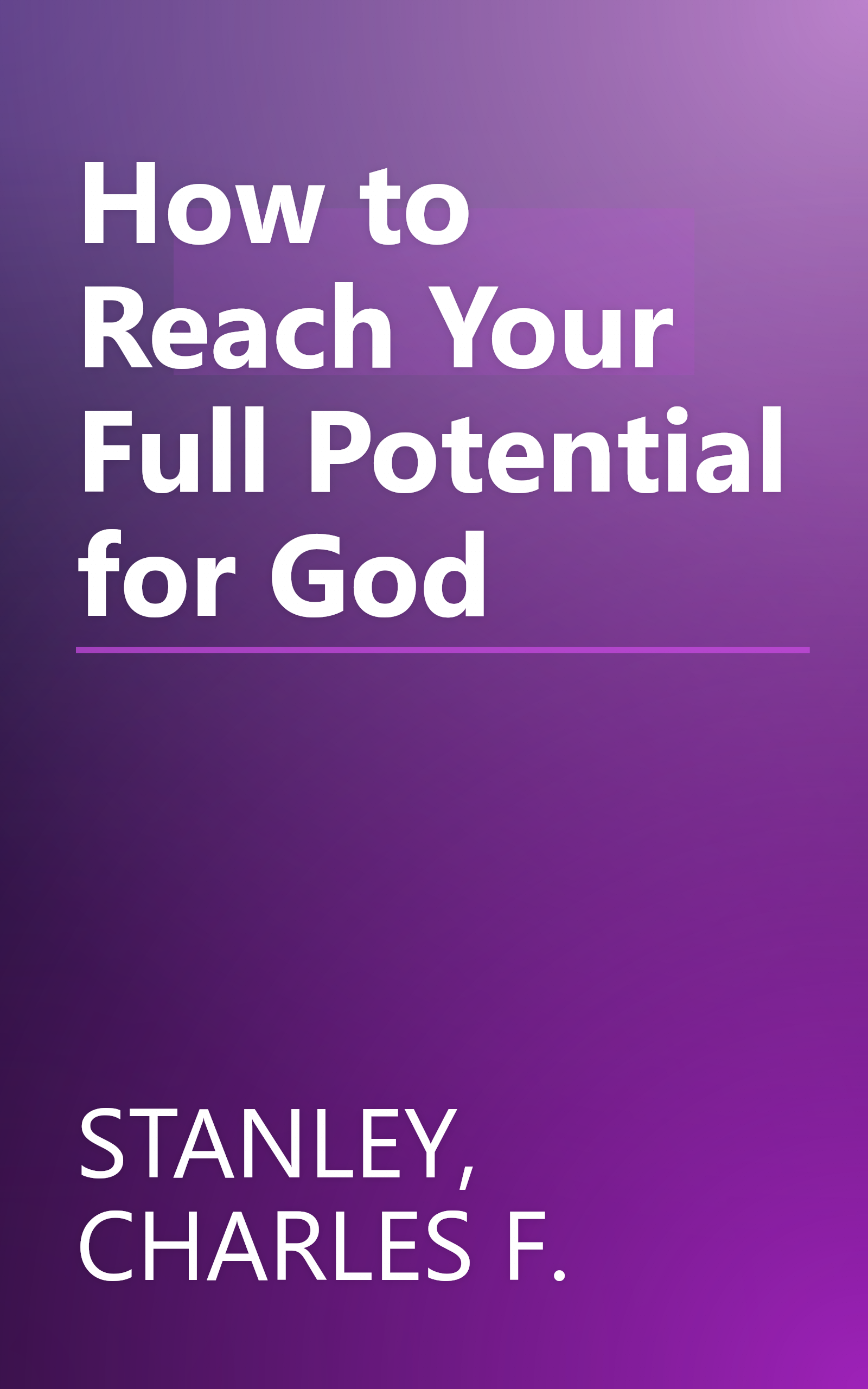 How to Reach Your Full Potential for God book cover