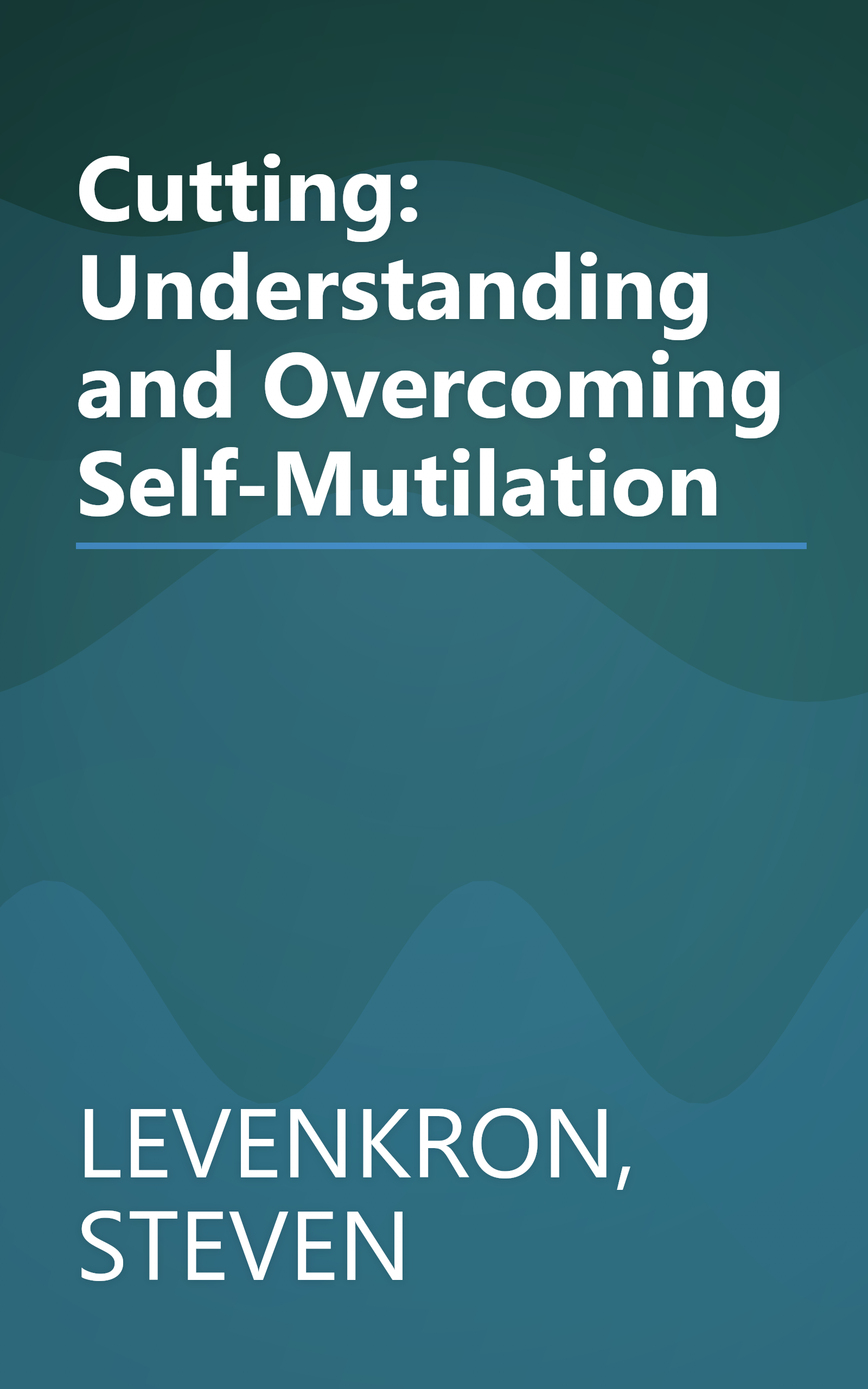 Cutting: Understanding and Overcoming Self-Mutilation book cover