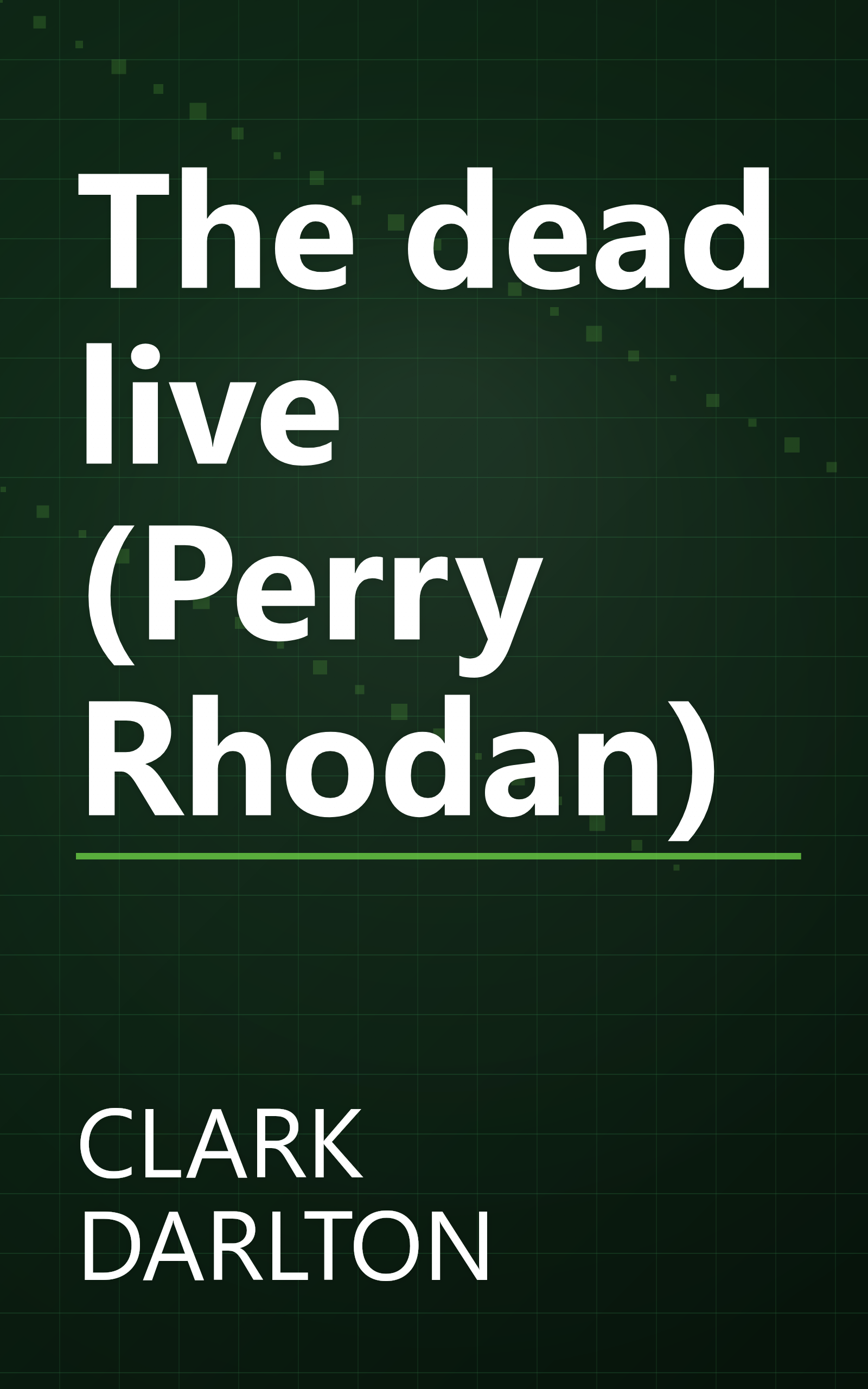 The dead live (Perry Rhodan) book cover