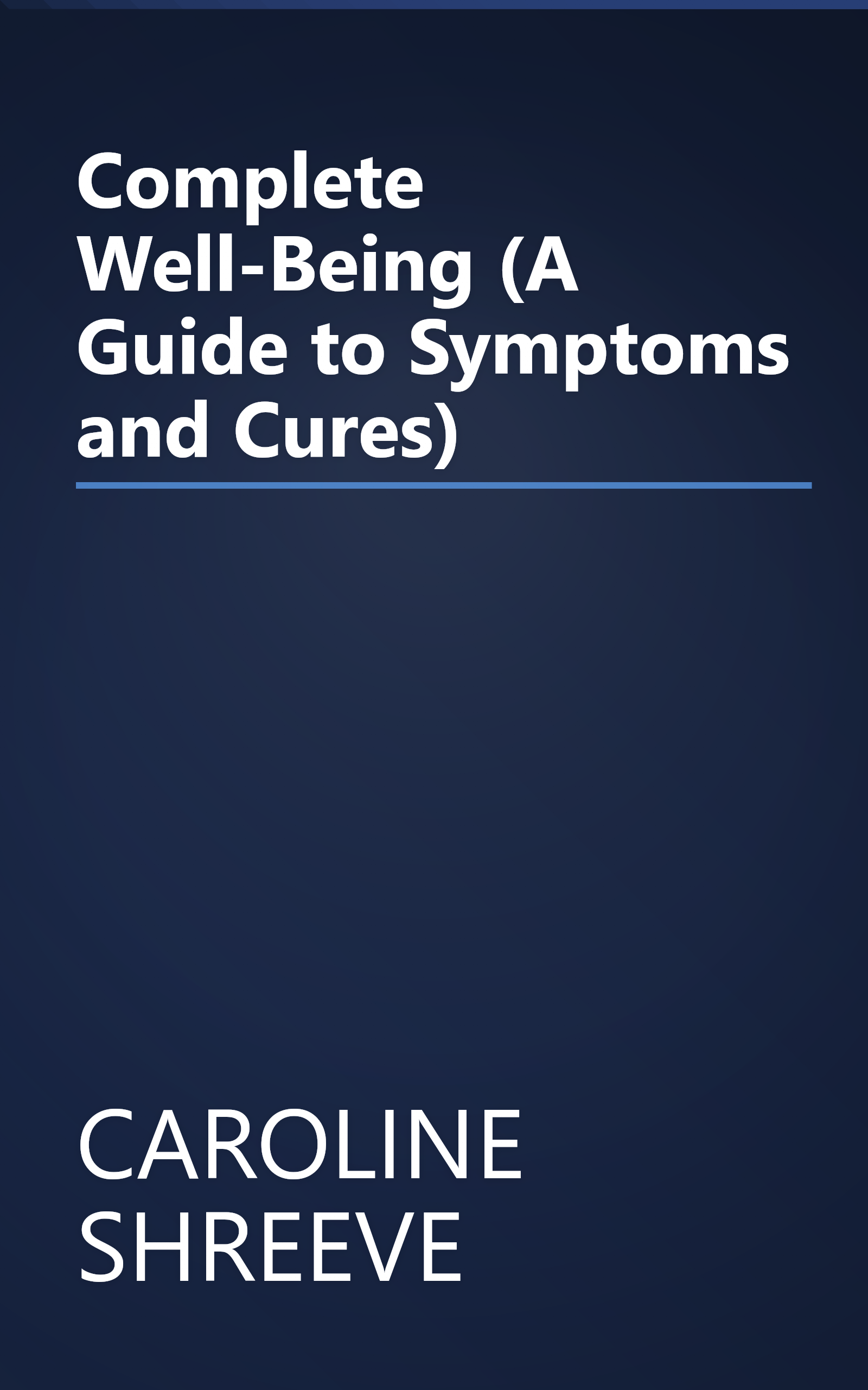 Complete Well-Being (A Guide to Symptoms and Cures) book cover