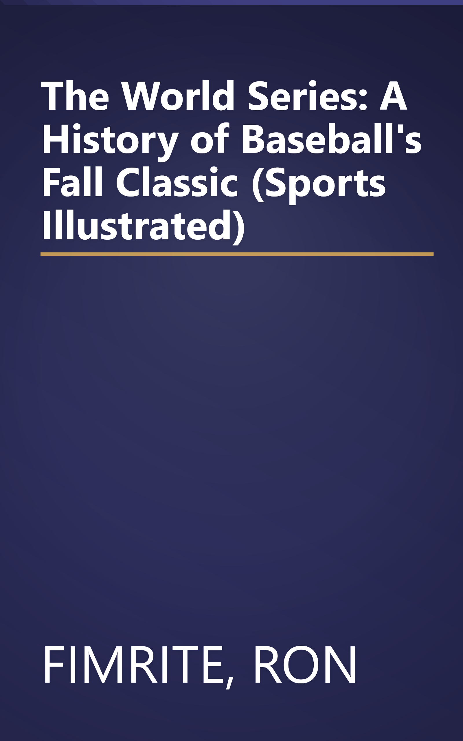 The World Series: A History of Baseball's Fall Classic (Sports Illustrated) book cover