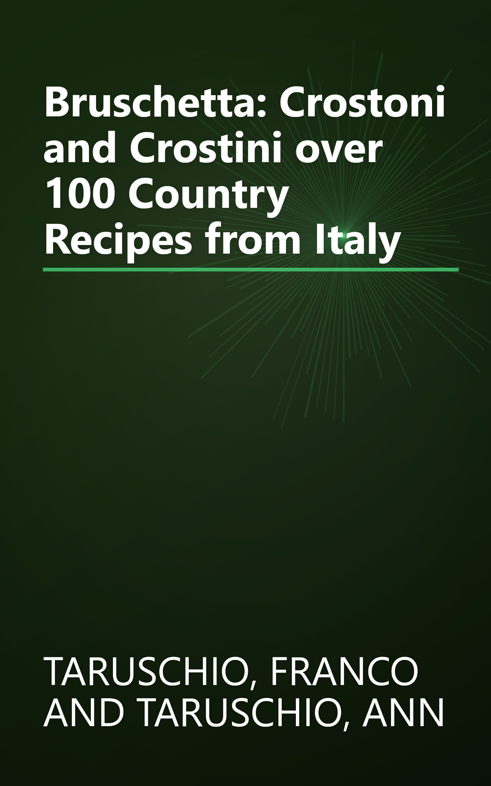 Bruschetta: Crostoni and Crostini over 100 Country Recipes from Italy book cover