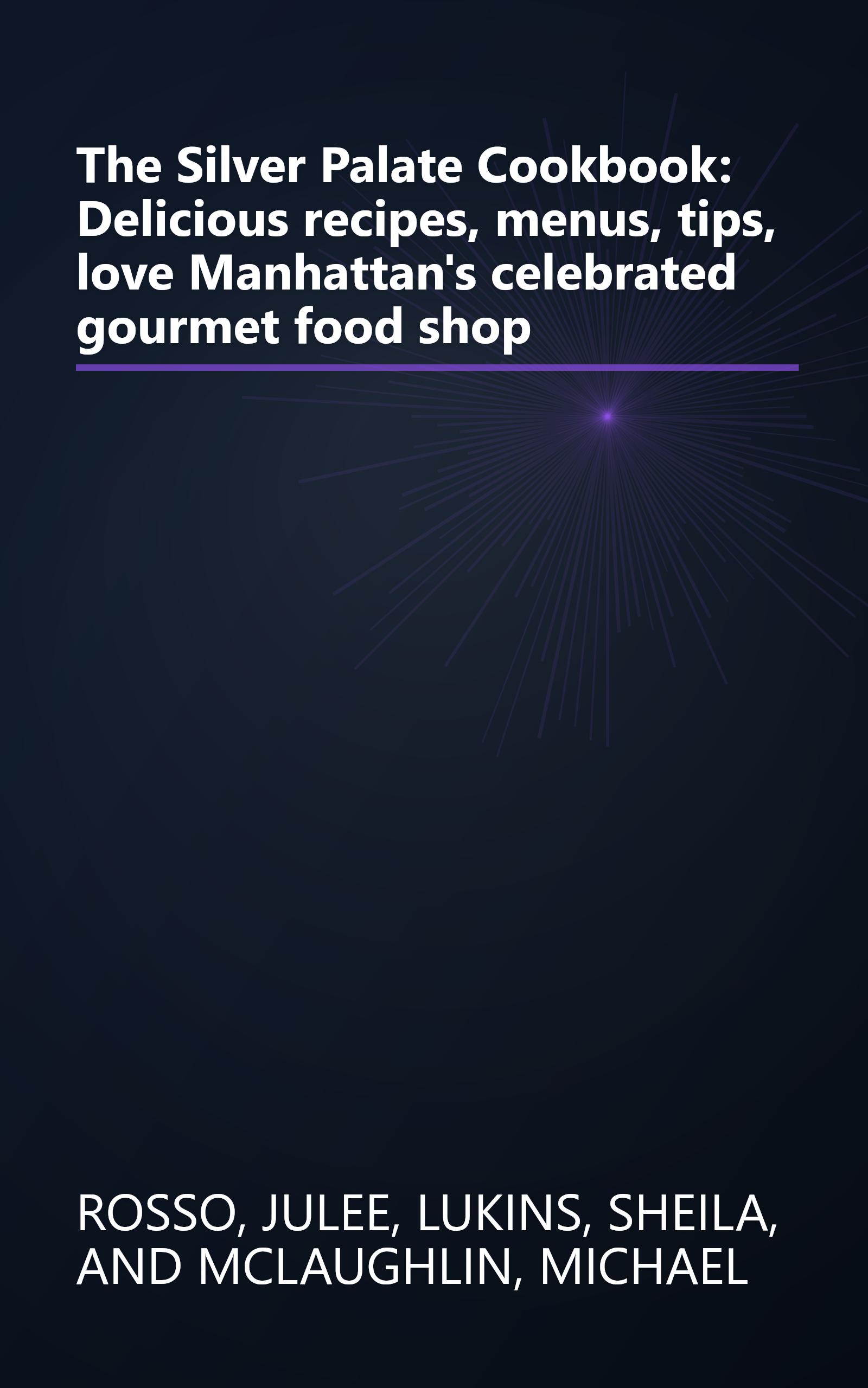 The Silver Palate Cookbook: Delicious recipes, menus, tips, love Manhattan's celebrated gourmet food shop book cover