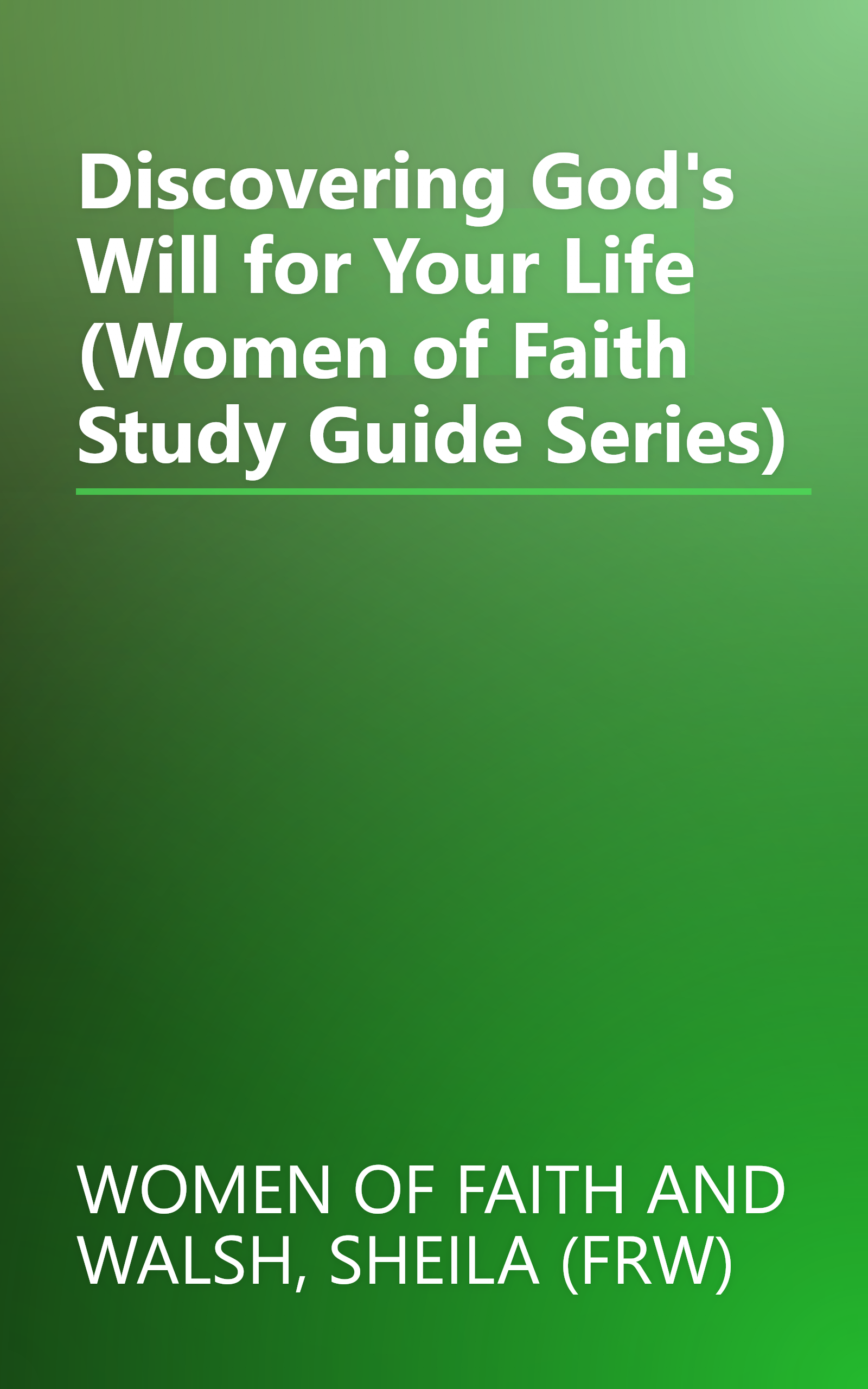 Discovering God's Will for Your Life (Women of Faith Study Guide Series) book cover