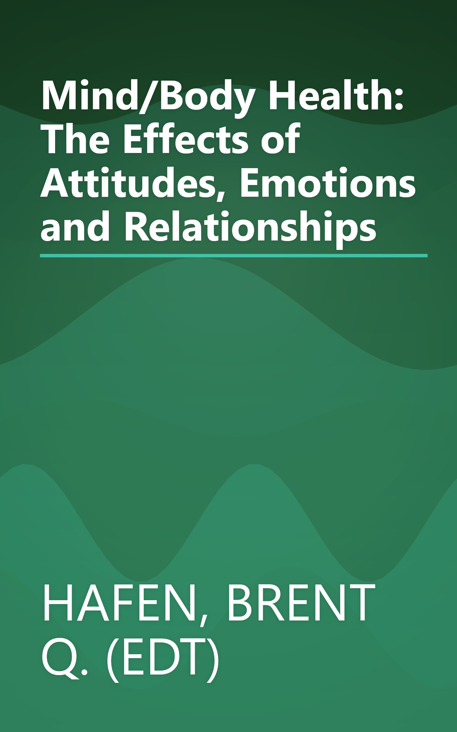 Mind/Body Health: The Effects of Attitudes, Emotions and Relationships book cover