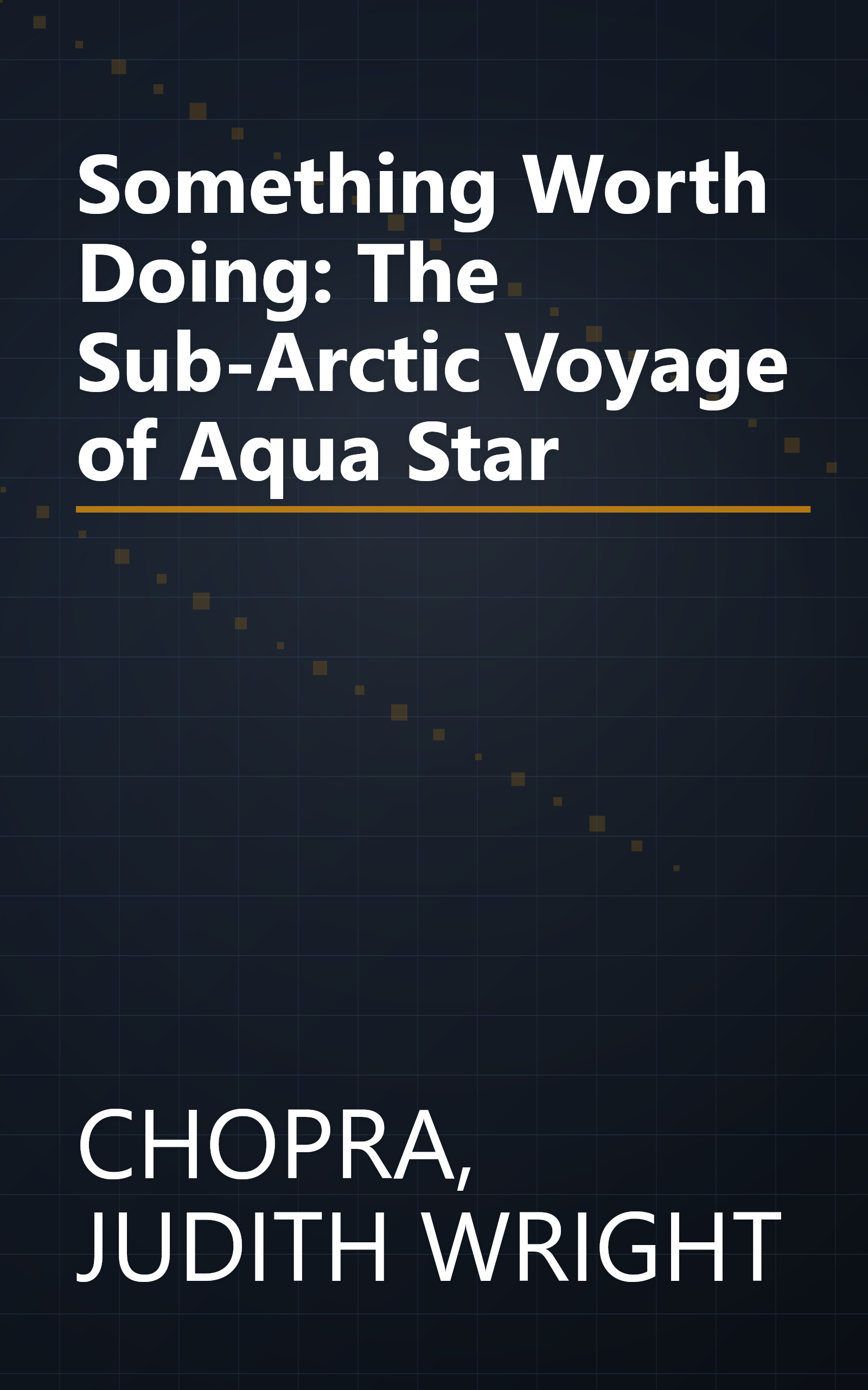 Something Worth Doing: The Sub-Arctic Voyage of Aqua Star book cover