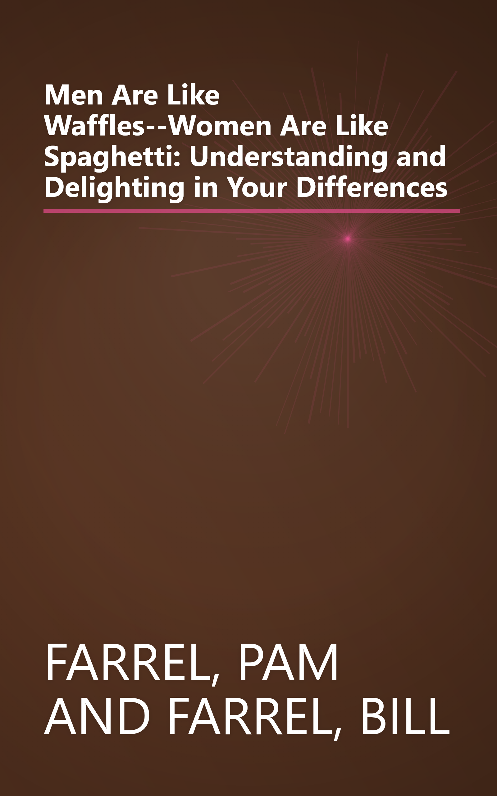 Men Are Like Waffles--Women Are Like Spaghetti: Understanding and Delighting in Your Differences book cover