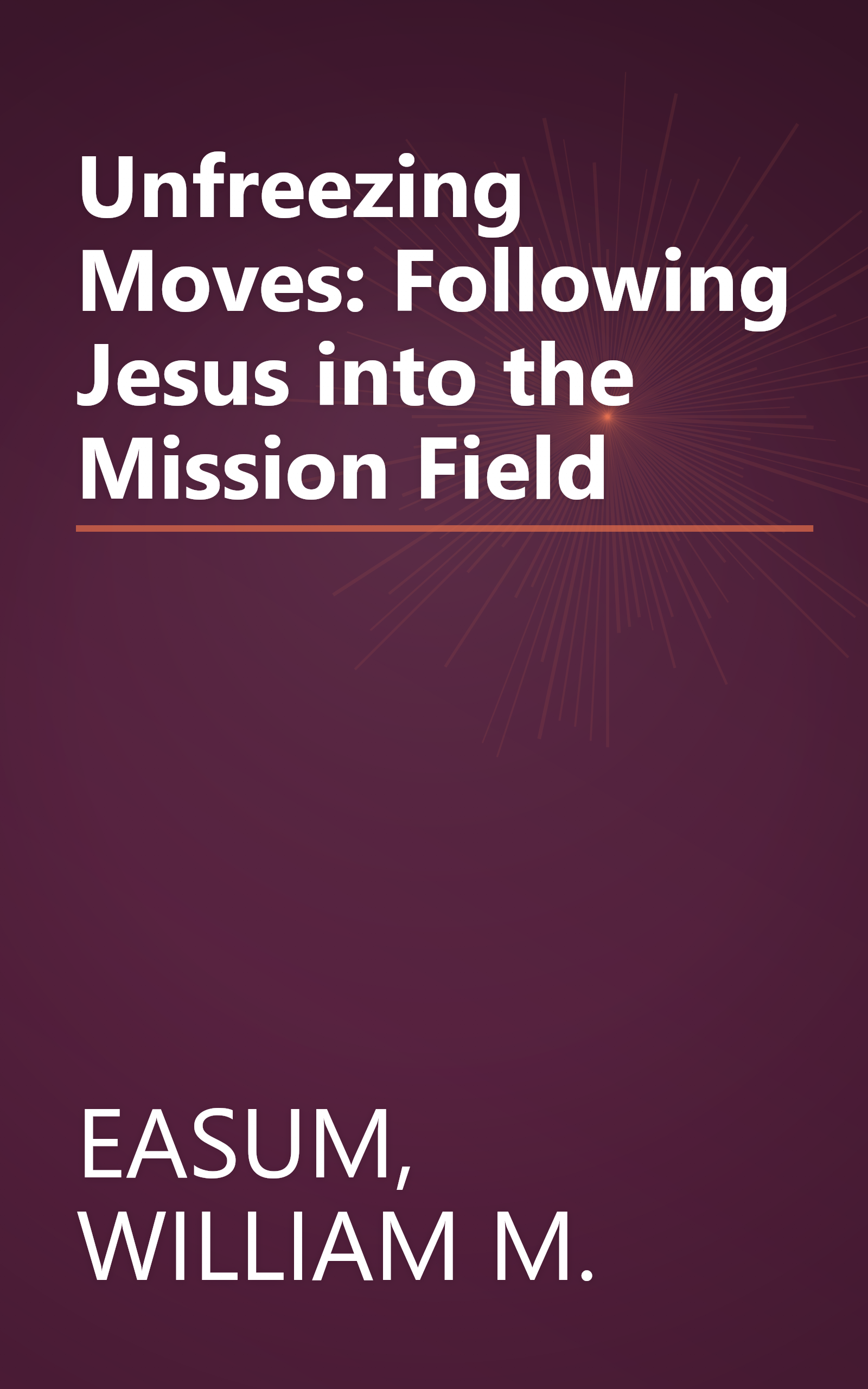 Unfreezing Moves: Following Jesus into the Mission Field book cover