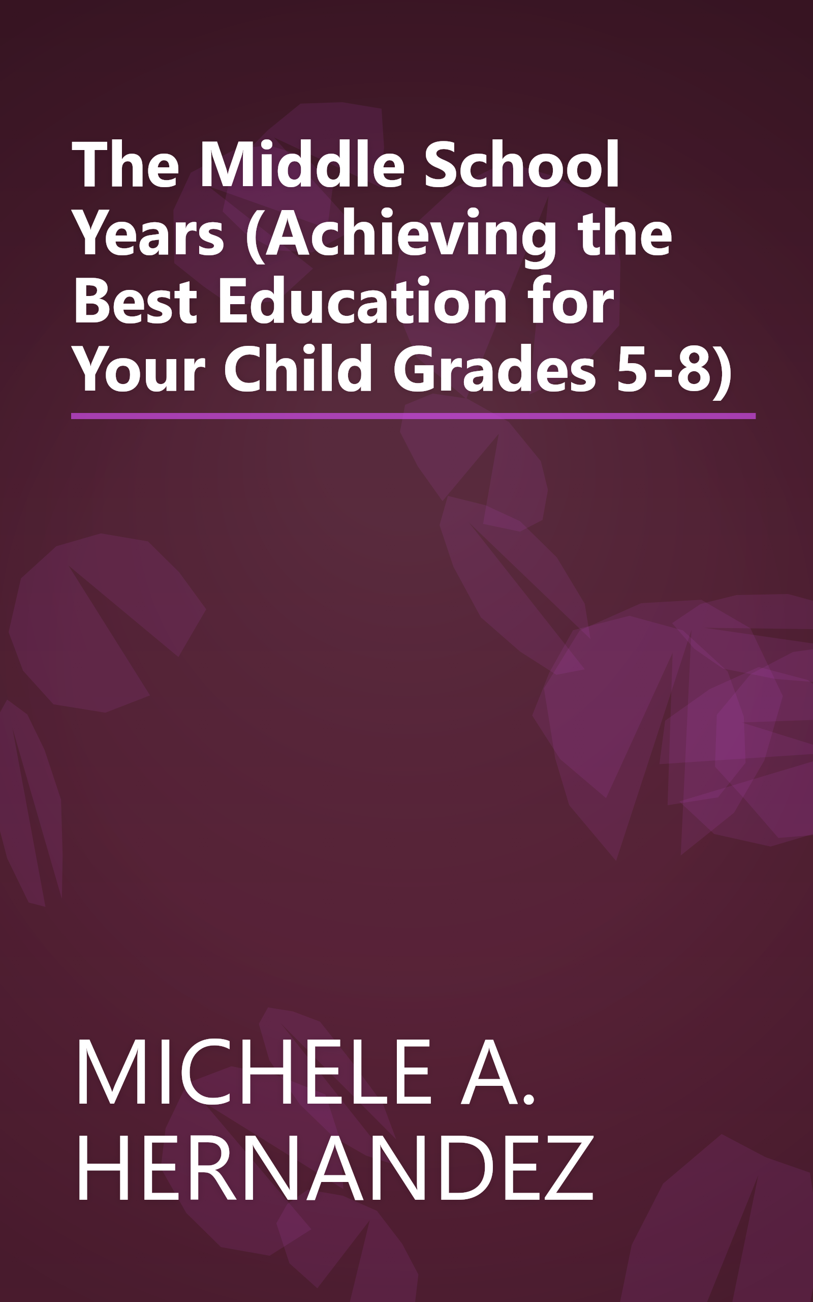 The Middle School Years (Achieving the Best Education for Your Child Grades 5-8) book cover